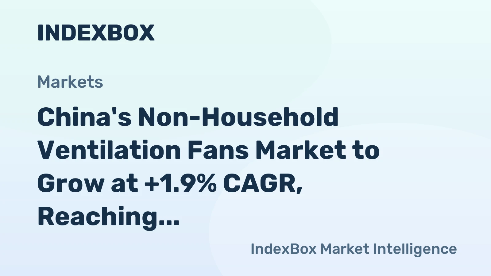 China's Non-Household Ventilation Fans Market to Grow at +1.9% CAGR, Reaching $5B by 2035