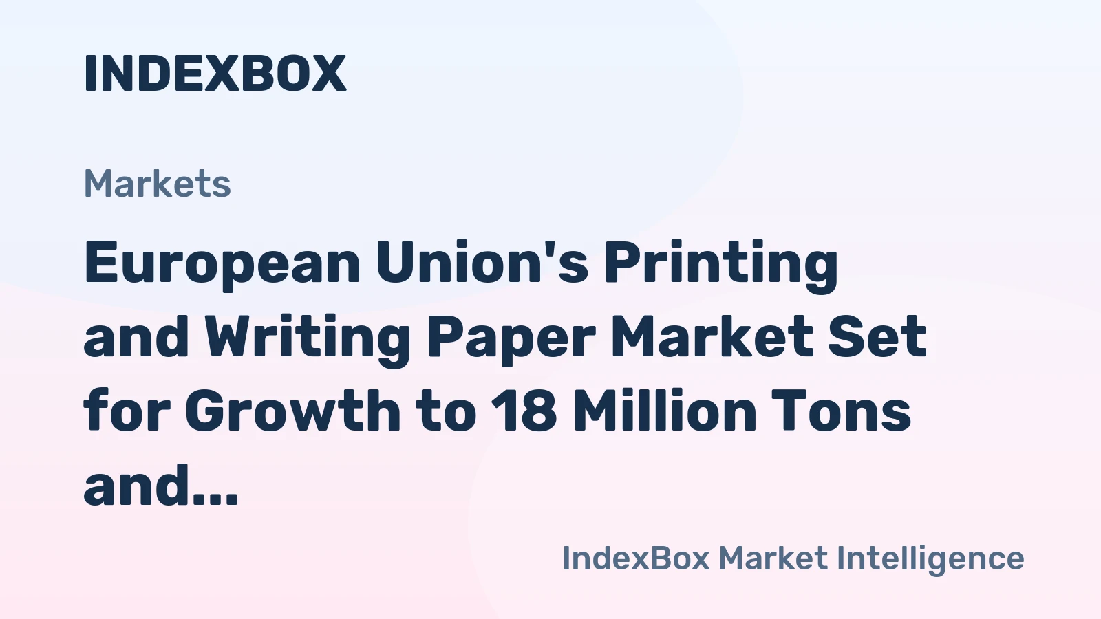 European Union's Printing and Writing Paper Market Set for Growth to 18 Million Tons and $24 Billion