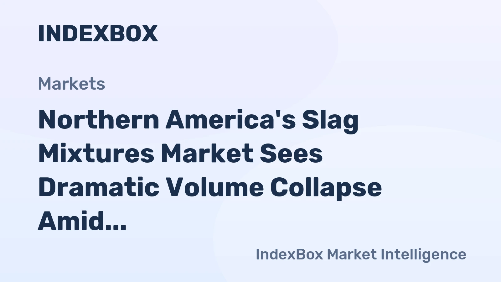 Northern America's Slag Mixtures Market Sees Dramatic Volume Collapse Amid Stable Production