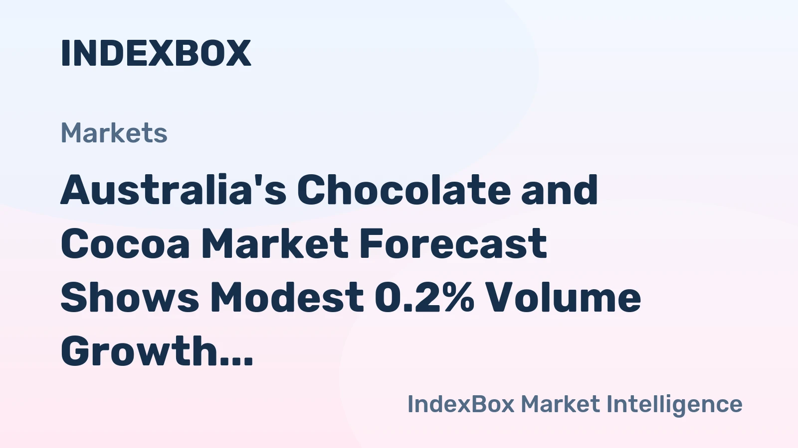 Australia's Chocolate and Cocoa Market Forecast Shows Modest 0.2% Volume Growth Amid Rising Value