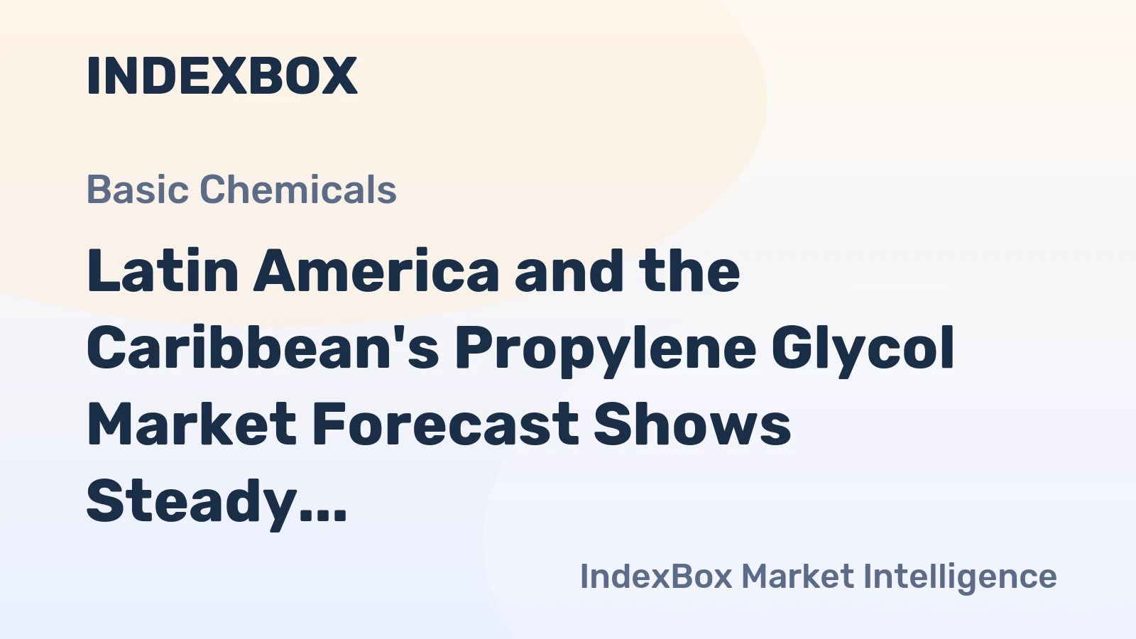 Latin America and the Caribbean's Propylene Glycol Market Forecast Shows Steady Growth With a 2.3% CAGR in Value