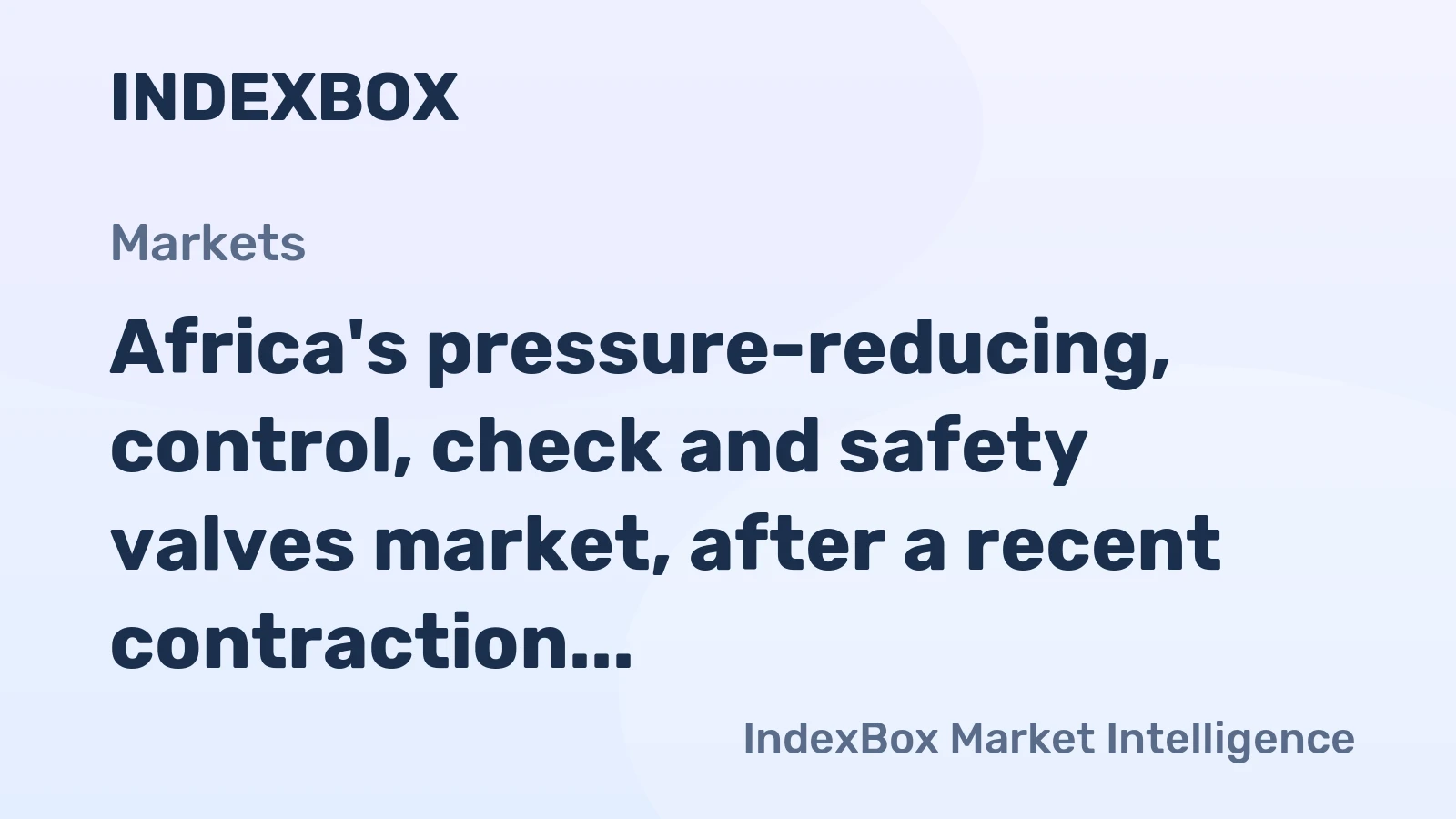 Africa's pressure-reducing, control, check and safety valves market, after a recent contraction, is forecast to grow to 31M units valued at $734M by 2035.