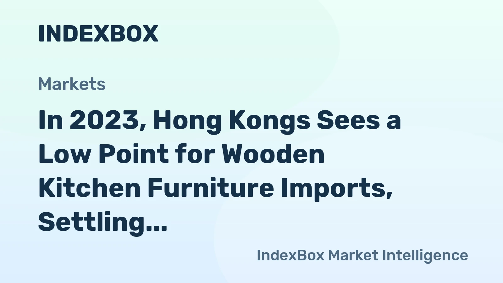 In 2023, Hong Kongs Sees a Low Point for Wooden Kitchen Furniture Imports, Settling at $16 Million.
