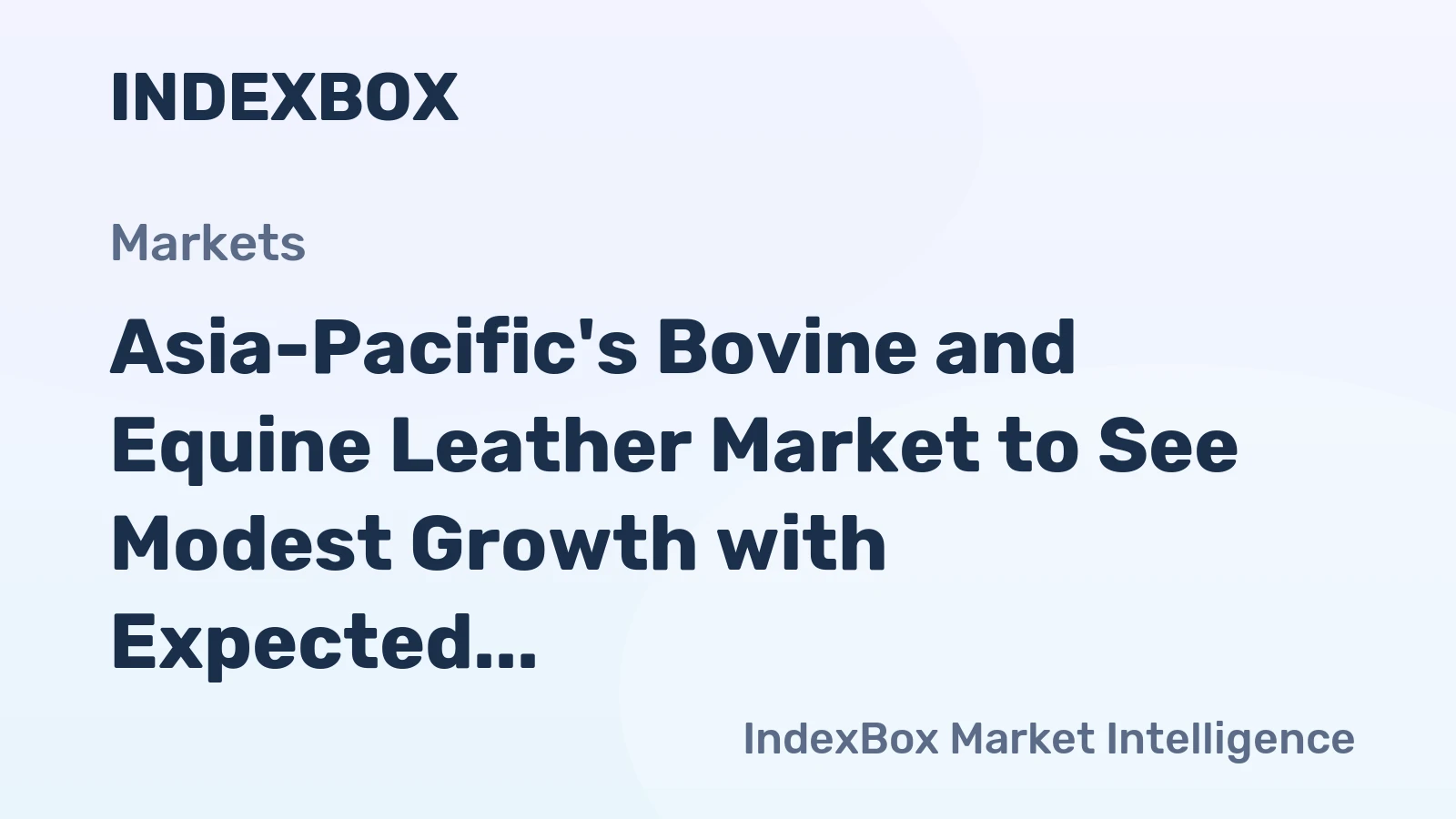 Asia-Pacific's Bovine and Equine Leather Market to See Modest Growth with Expected CAGR of +0.9% from 2024 to 2035