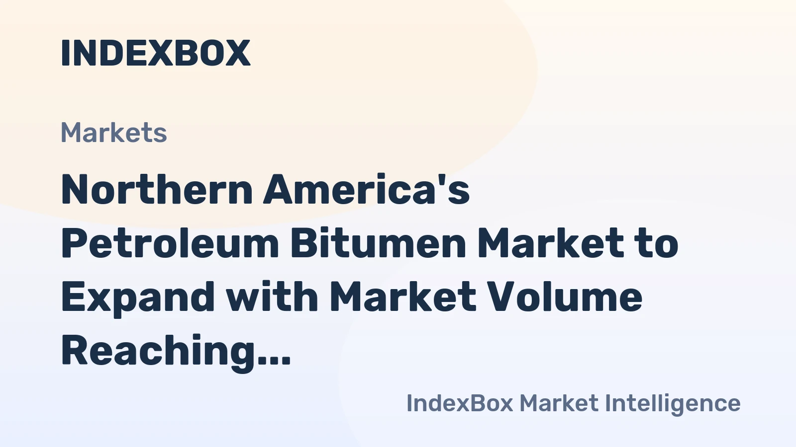 Northern America's Petroleum Bitumen Market to Expand with Market Volume Reaching 26M tons and Market Value Surpassing $12.6B by 2035
