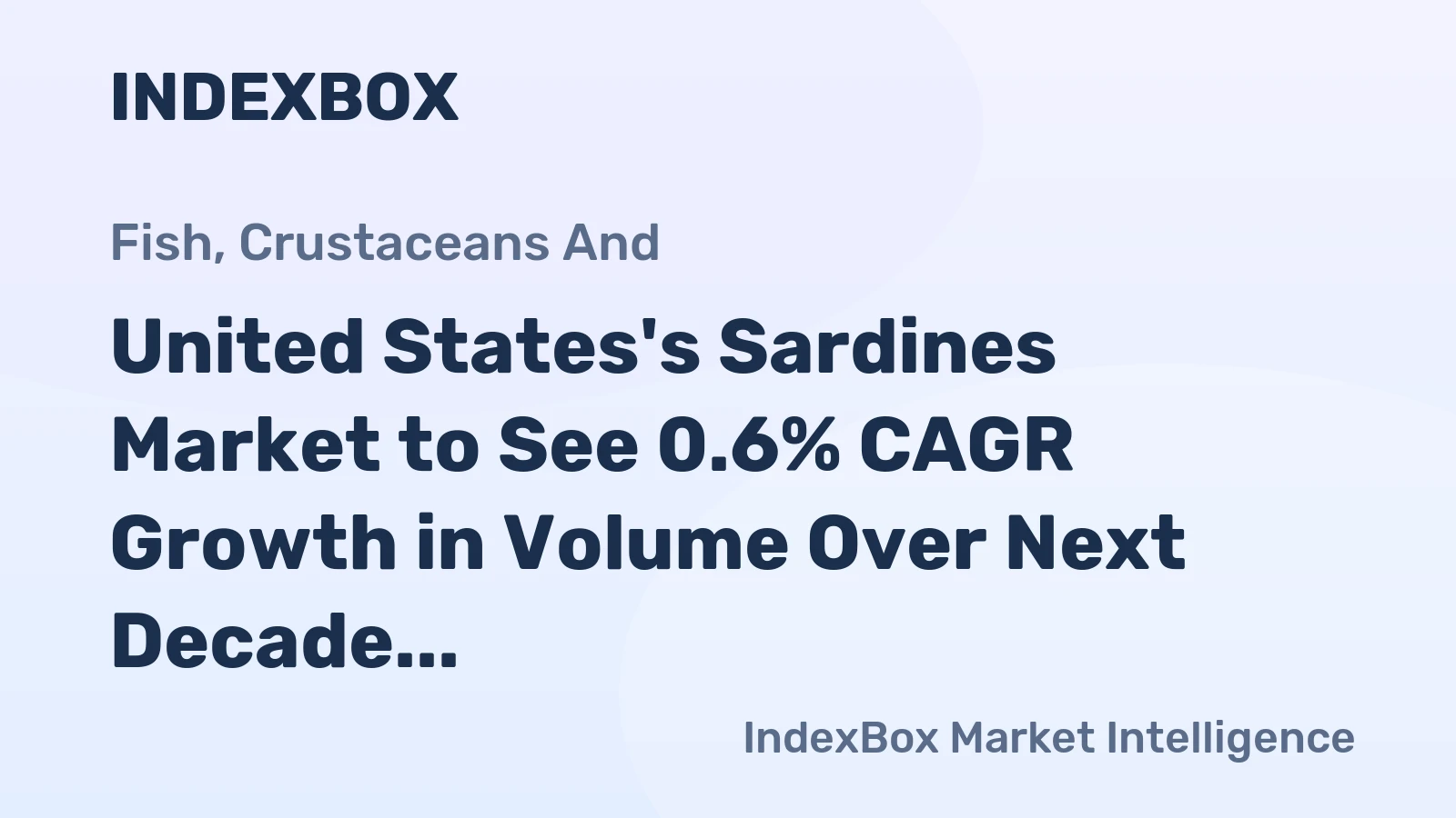 United States's Sardines Market to See 0.6% CAGR Growth in Volume Over Next Decade
