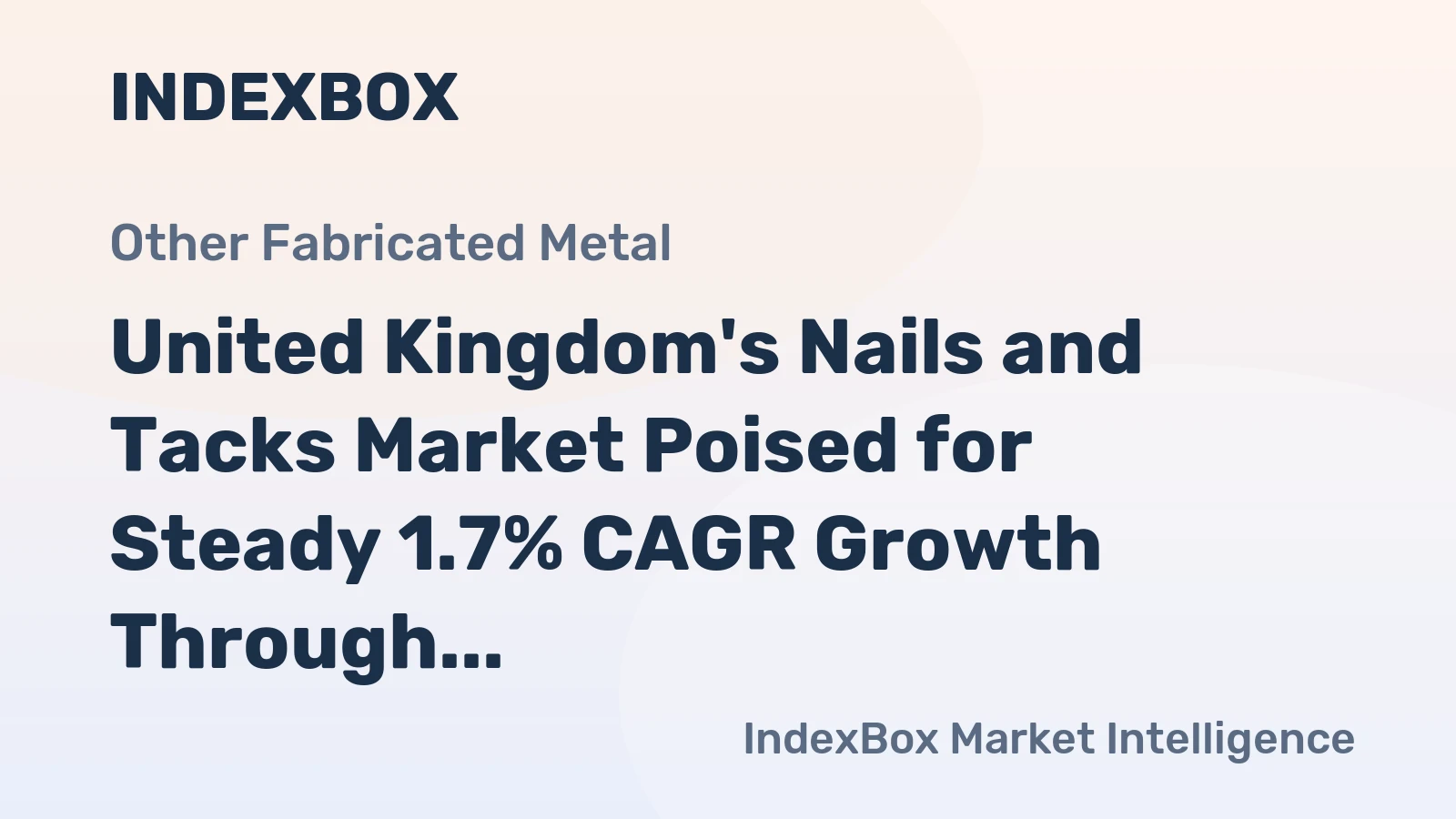 United Kingdom's Nails and Tacks Market Poised for Steady 1.7% CAGR Growth Through 2035