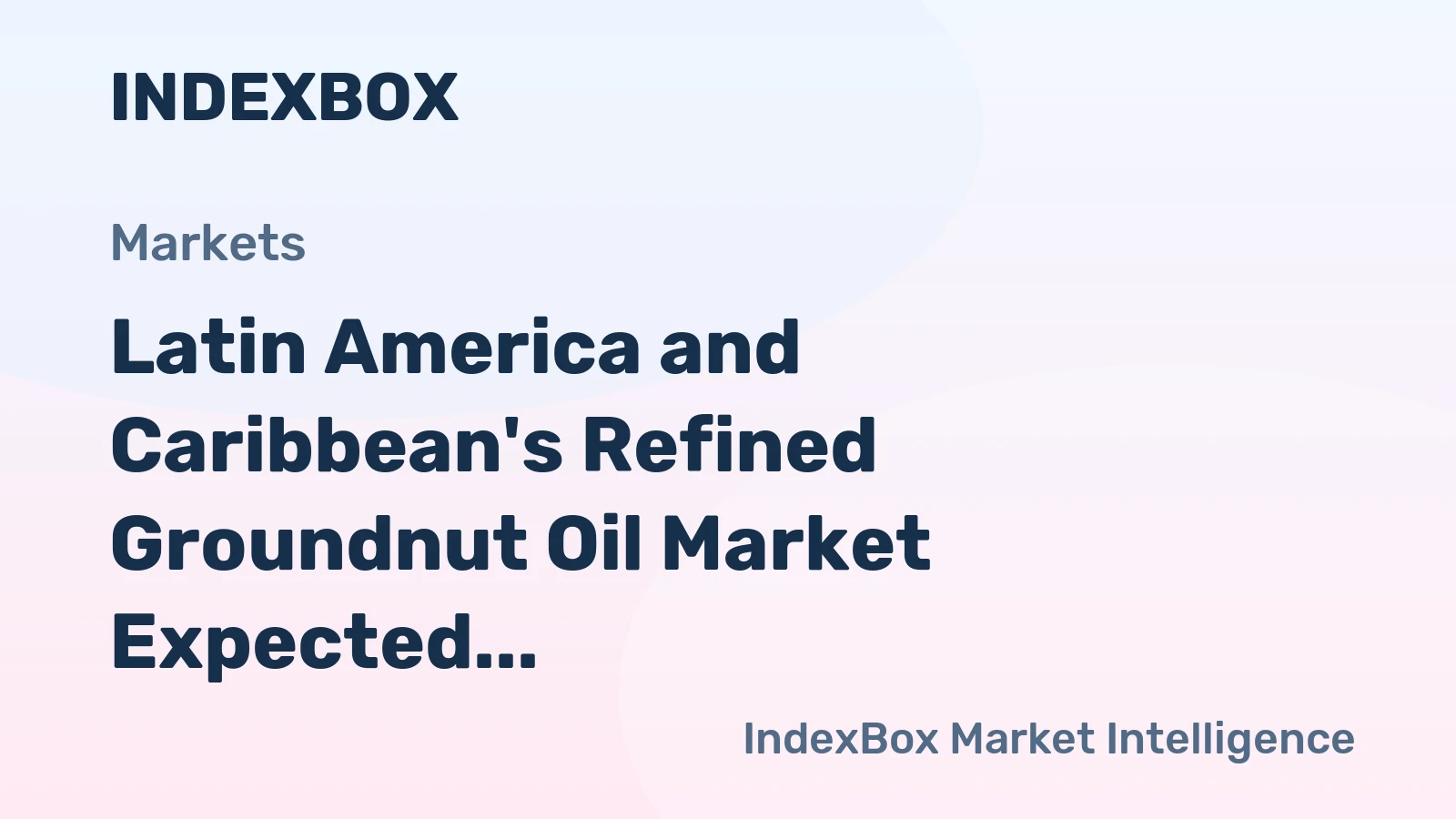 Latin America and Caribbean's Refined Groundnut Oil Market Expected to Grow at a CAGR of +0.8% Over the Next Decade