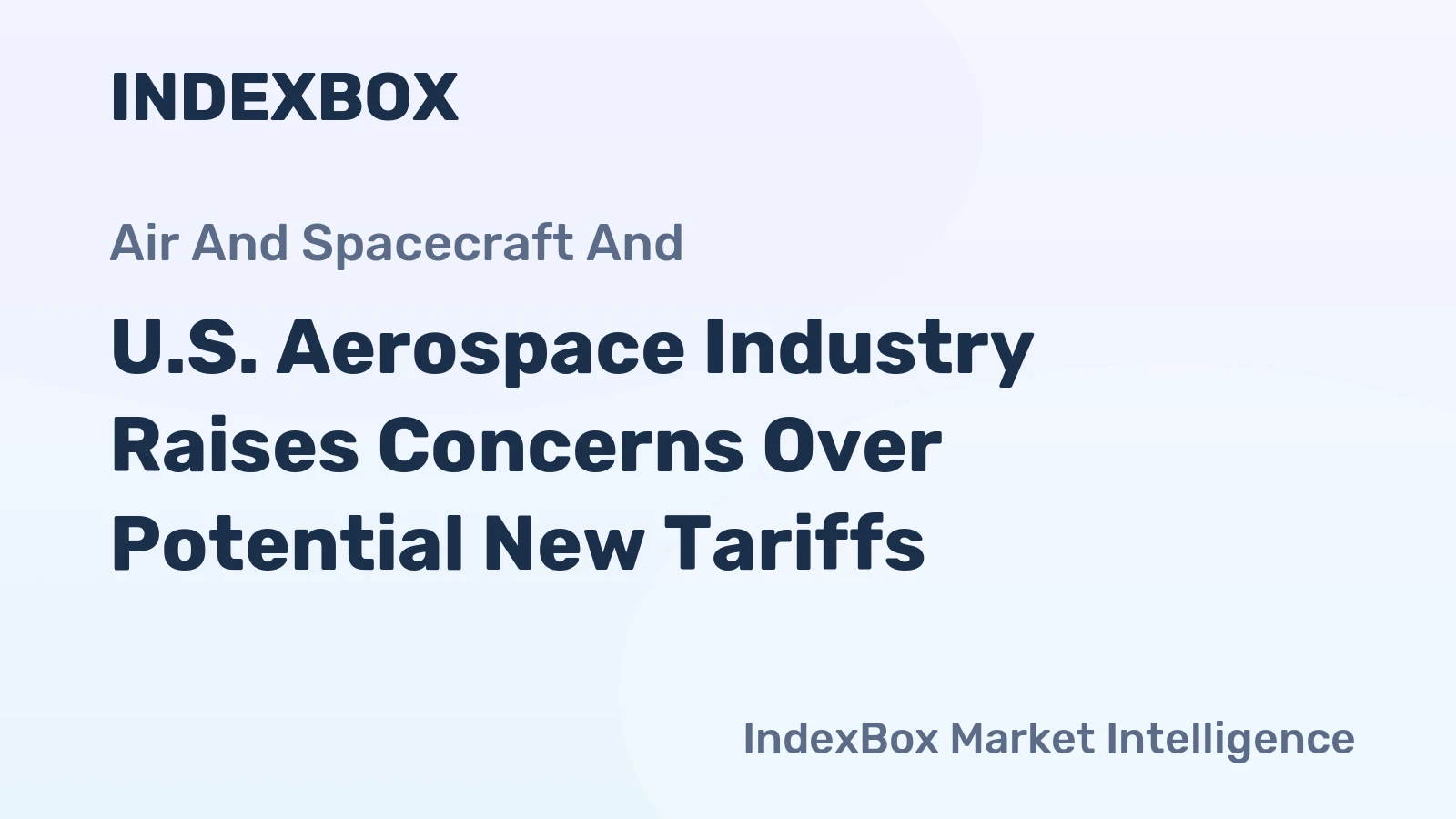 U.S. Aerospace Industry Raises Concerns Over Potential New Tariffs