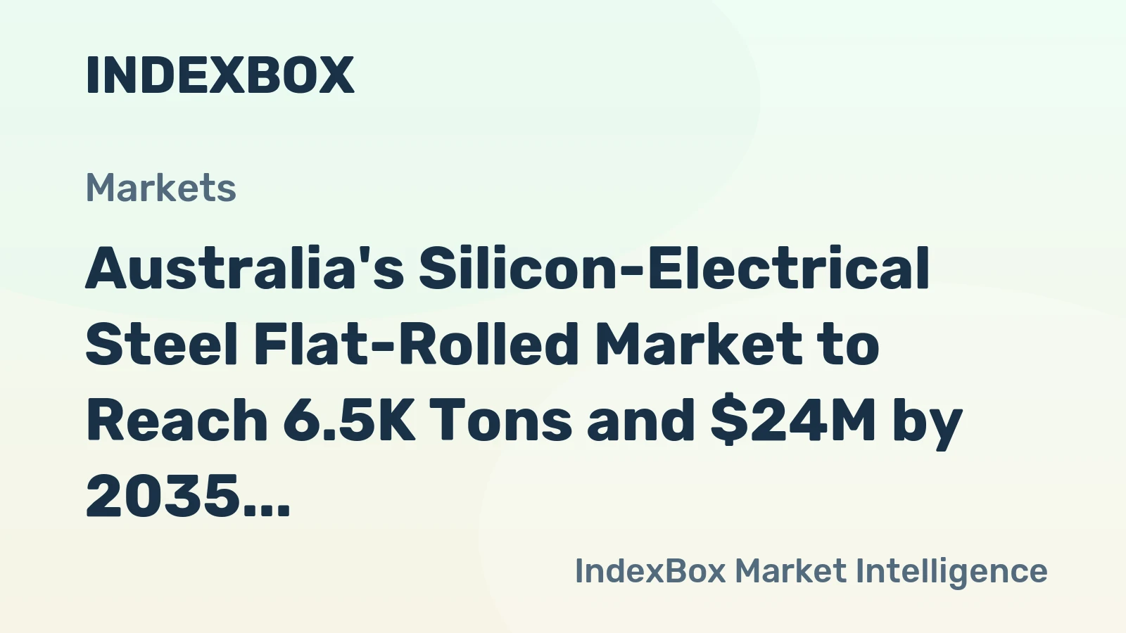 Australia's Silicon-Electrical Steel Flat-Rolled Market to Reach 6.5K Tons and $24M by 2035