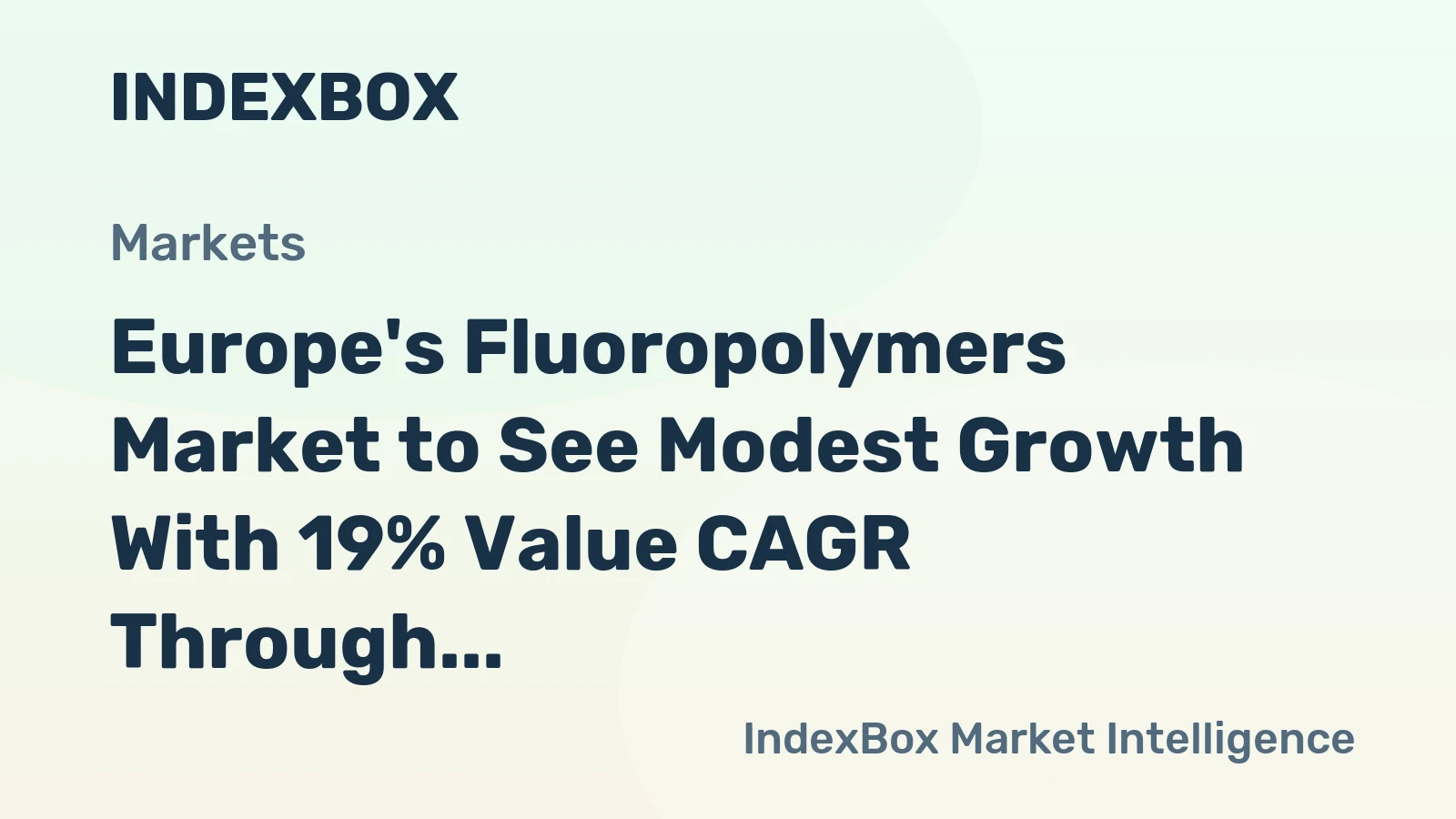 Europe's Fluoropolymers Market to See Modest Growth With 19% Value CAGR Through 2035