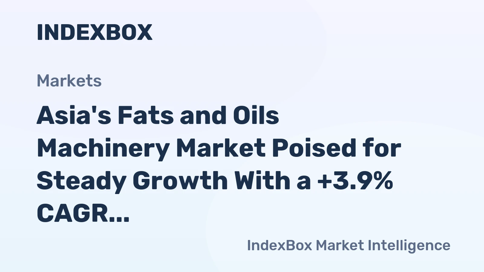 Asia's Fats and Oils Machinery Market Poised for Steady Growth With a +3.9% CAGR in Value
