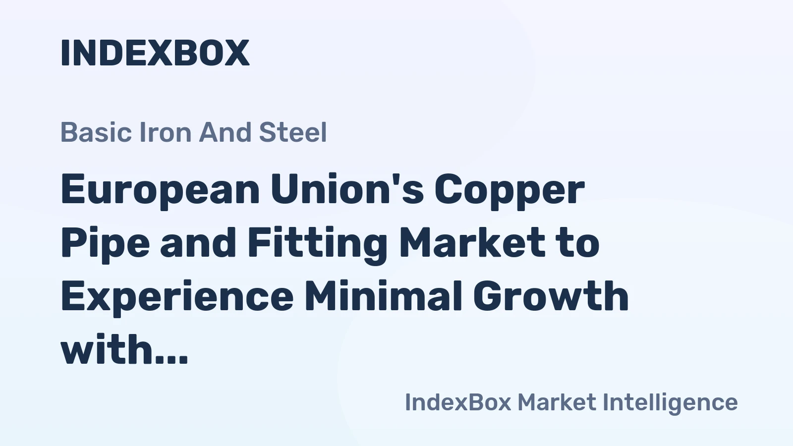 European Union's Copper Pipe and Fitting Market to Experience Minimal Growth with +0.7% CAGR Through 2035