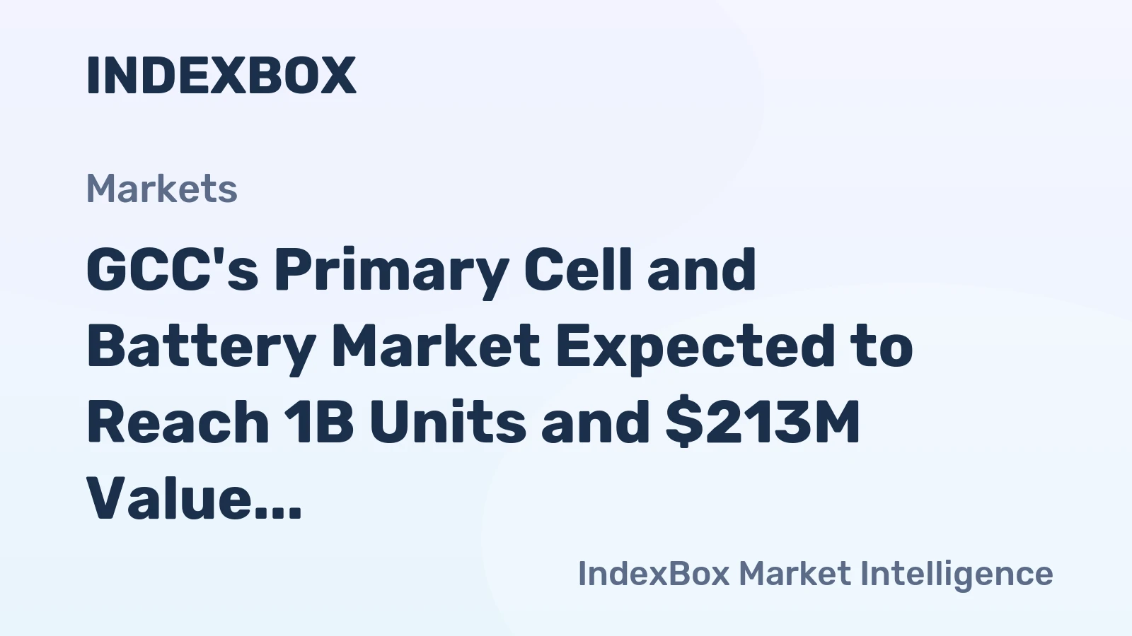 GCC's Primary Cell and Battery Market Expected to Reach 1B Units and $213M Value by 2035