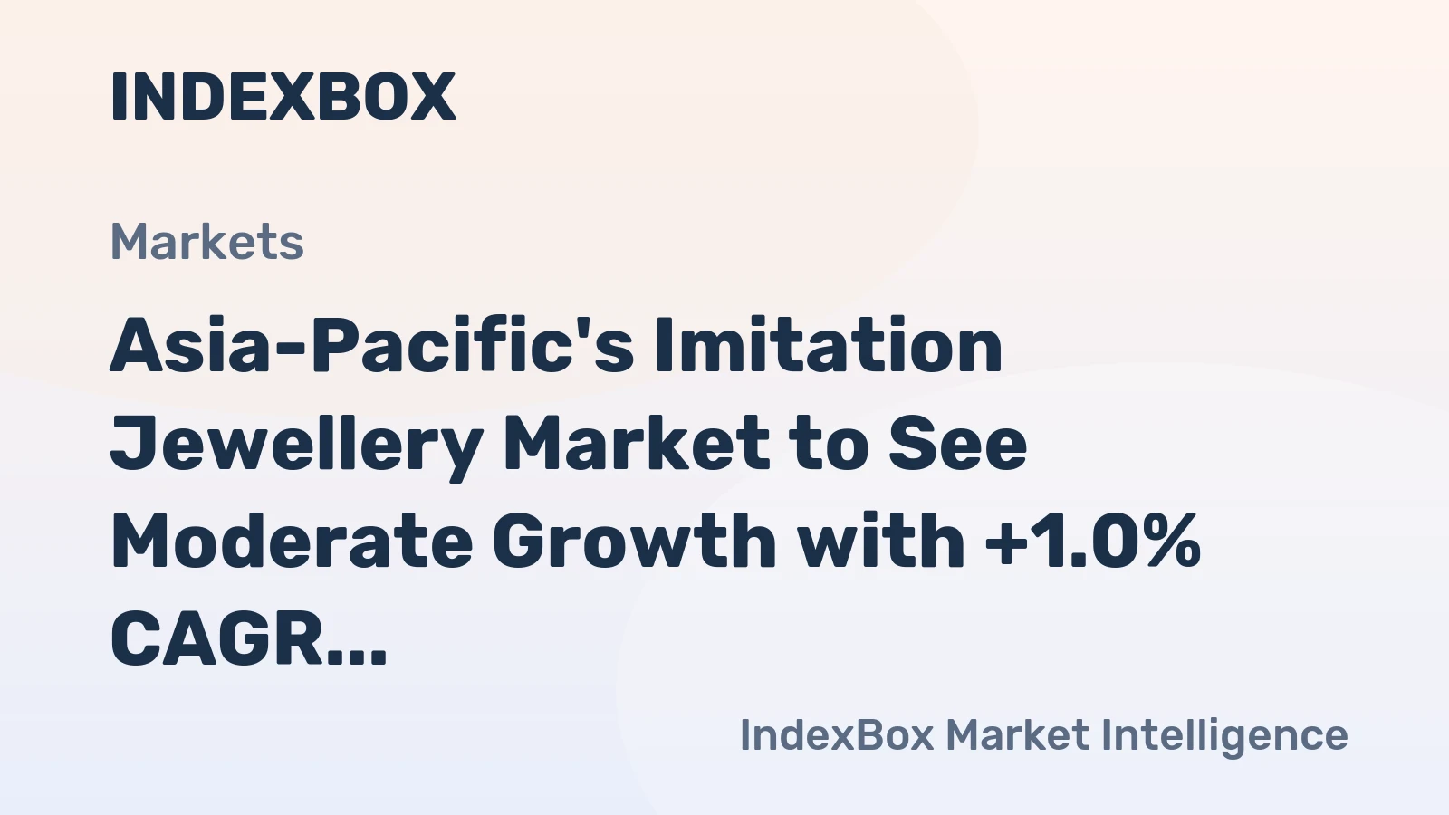 Asia-Pacific's Imitation Jewellery Market to See Moderate Growth with +1.0% CAGR