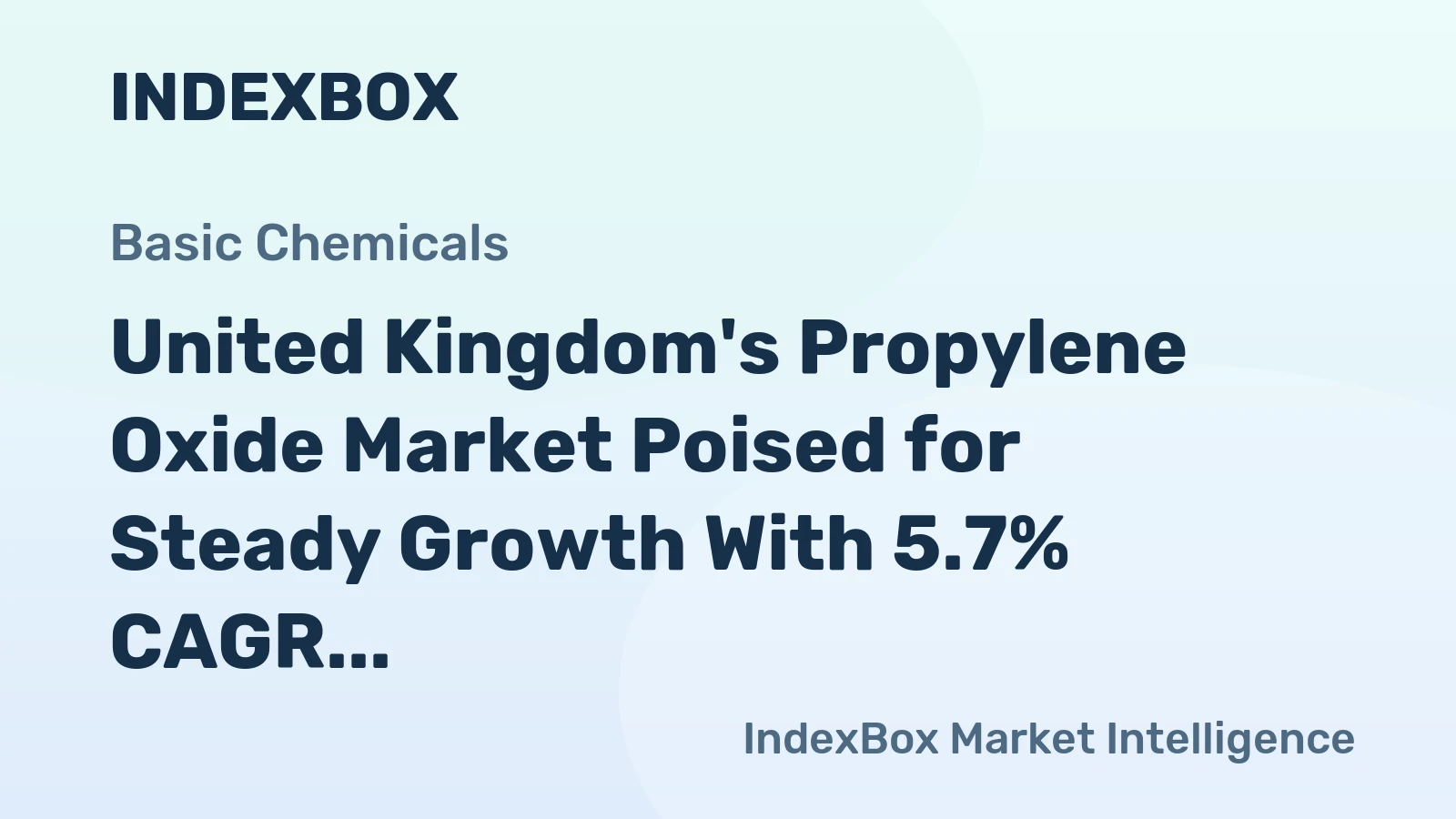 United Kingdom's Propylene Oxide Market Poised for Steady Growth With 5.7% CAGR in Value
