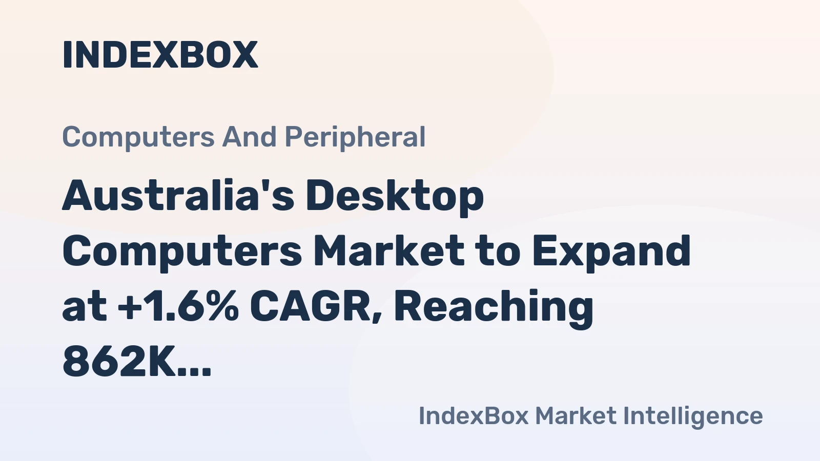 Australia's Desktop Computers Market to Expand at +1.6% CAGR, Reaching 862K Units by 2035