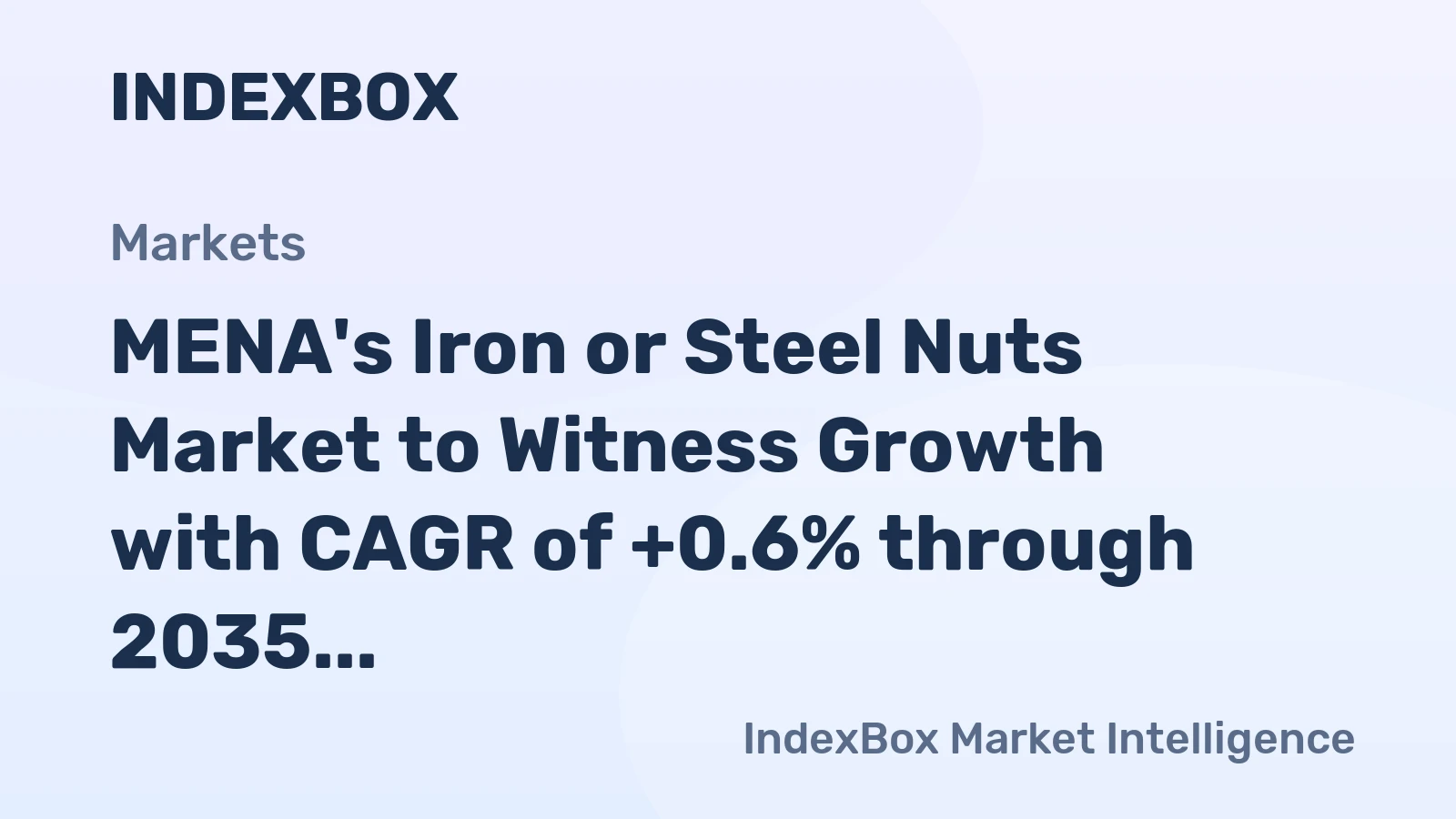 MENA's Iron or Steel Nuts Market to Witness Growth with CAGR of +0.6% through 2035, Reaching $577M in Value