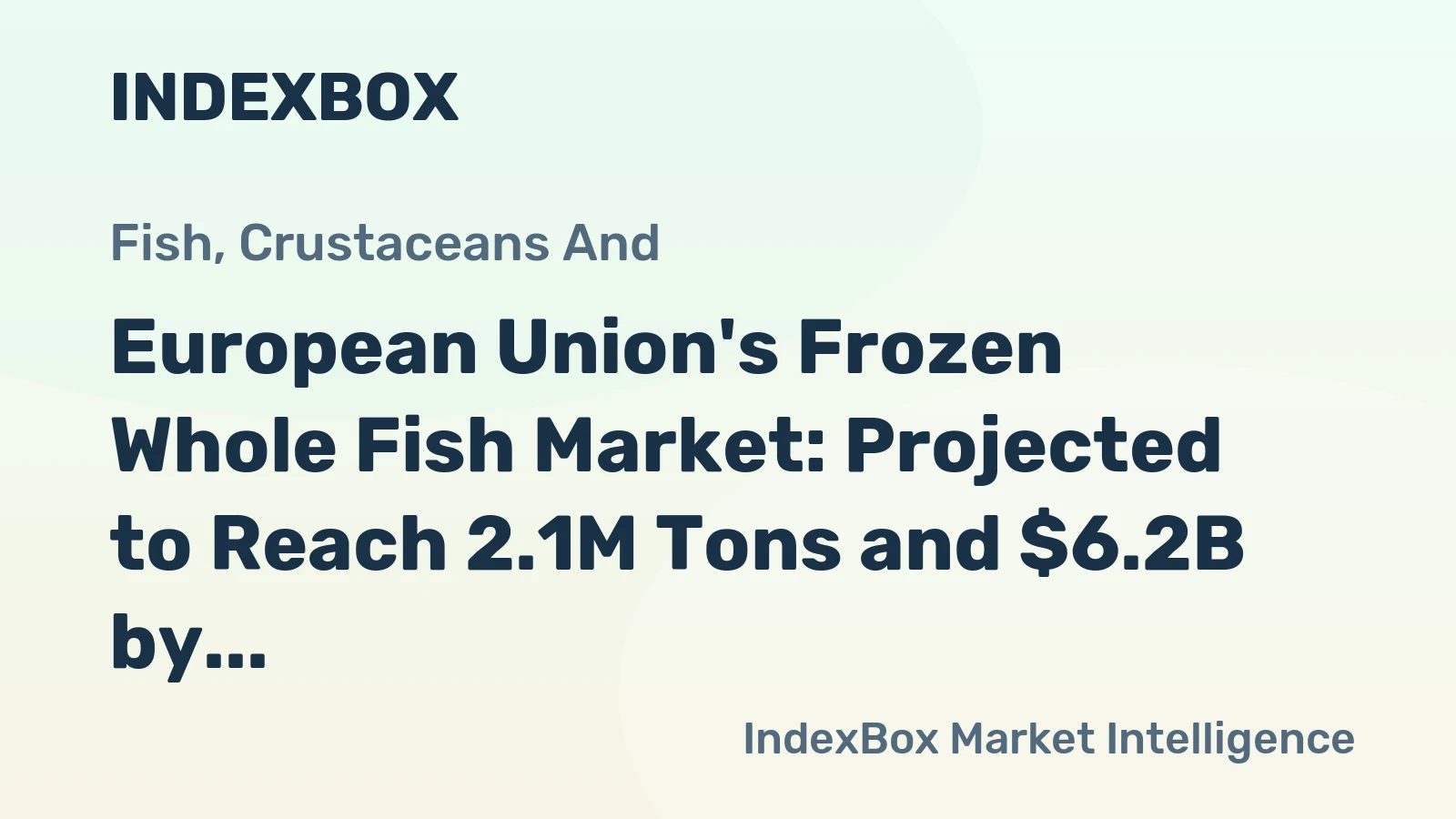 European Union's Frozen Whole Fish Market: Projected to Reach 2.1M Tons and $6.2B by 2035