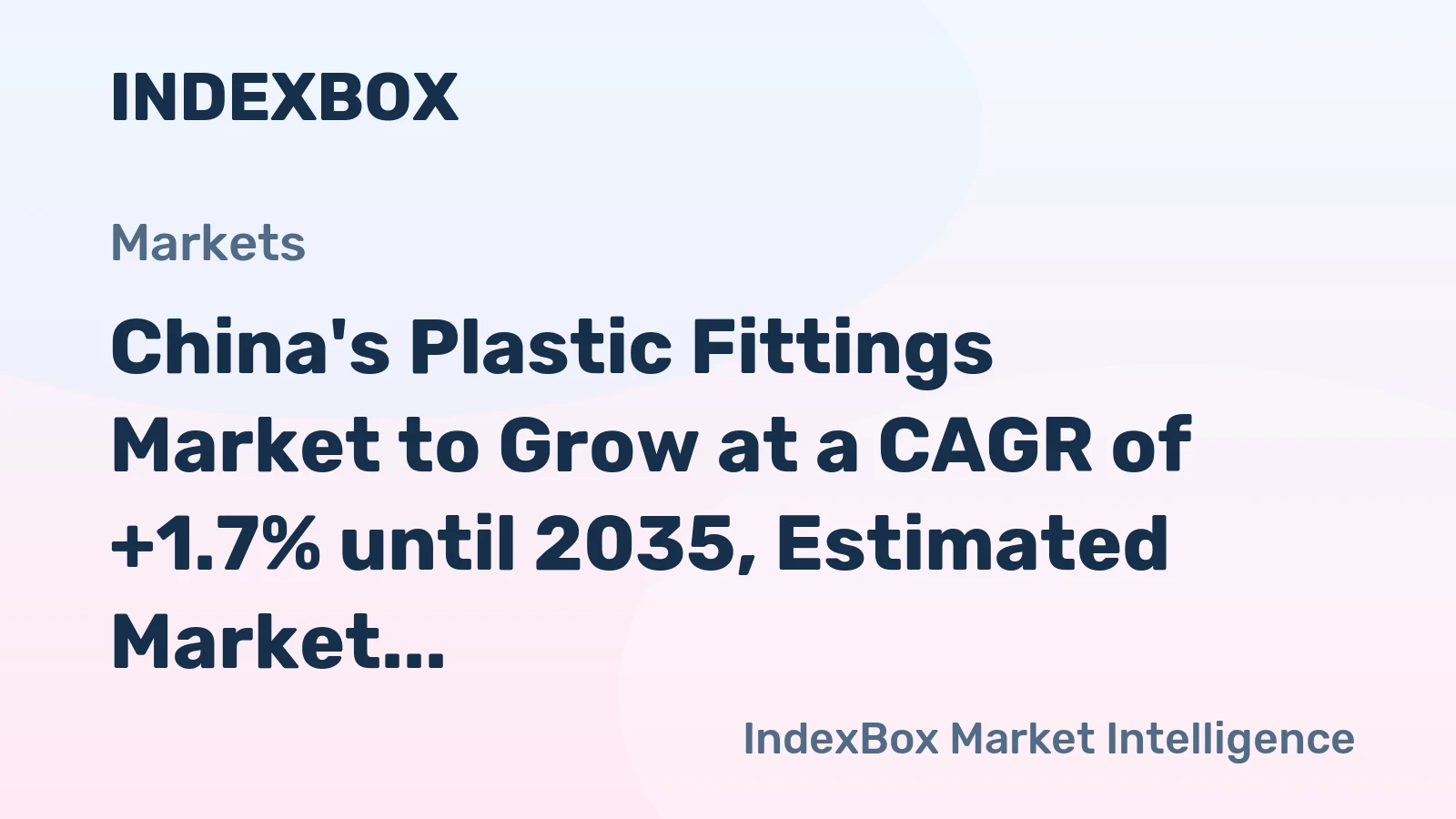 China's Plastic Fittings Market to Grow at a CAGR of +1.7% until 2035, Estimated Market Value of $5.2B