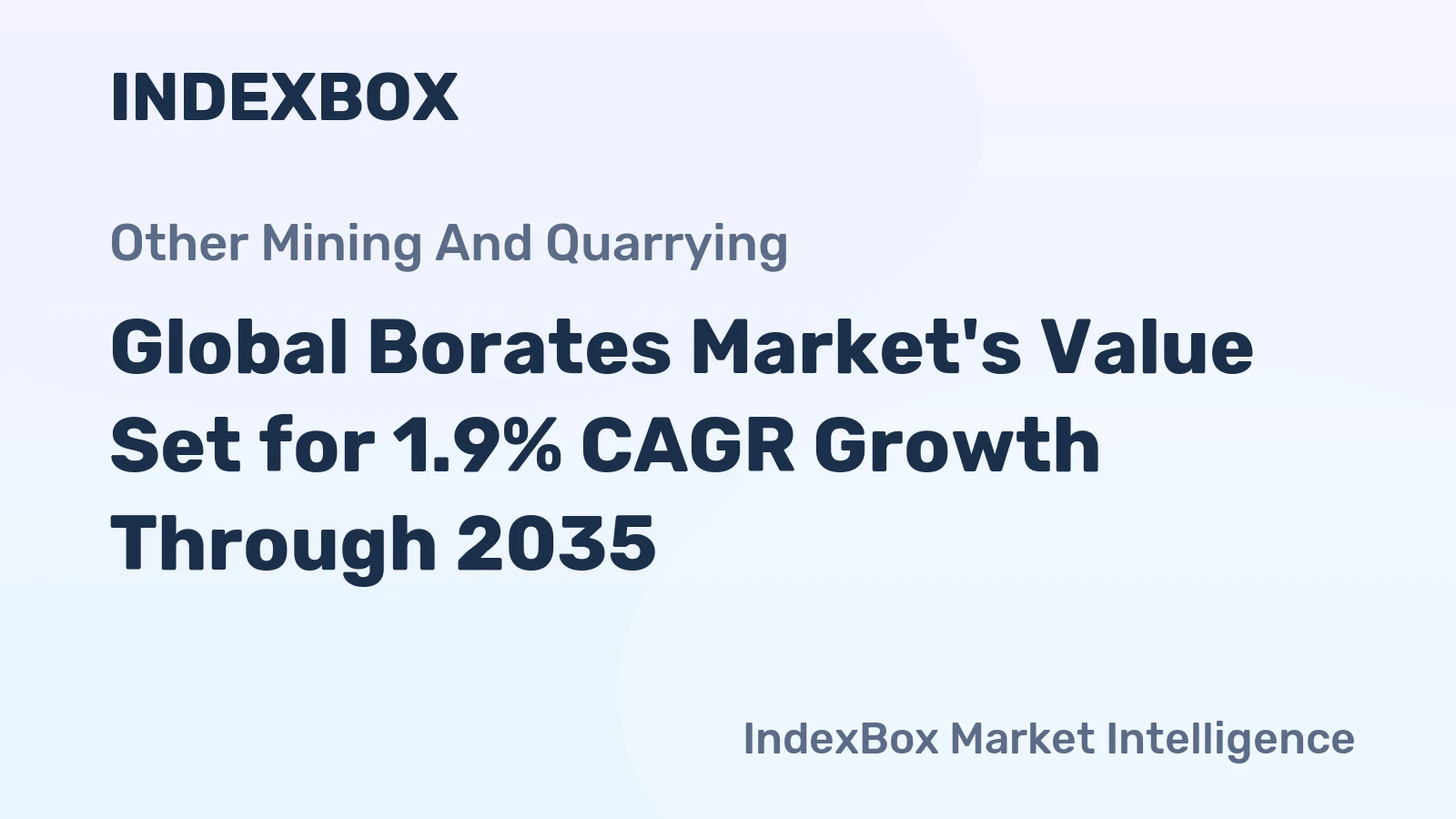 Global Borates Market's Value Set for 1.9% CAGR Growth Through 2035