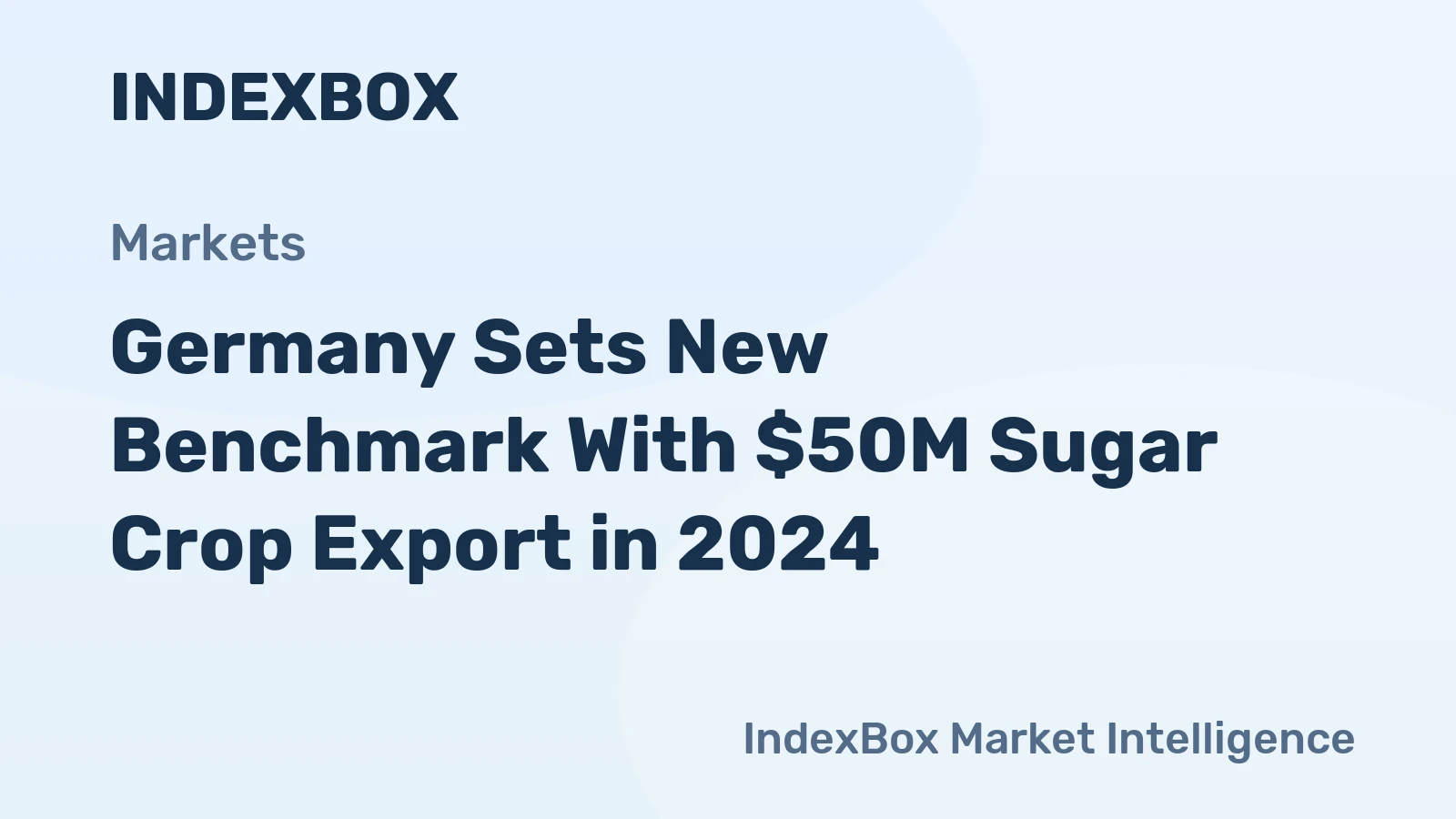 Germany Sets New Benchmark With $50M Sugar Crop Export in 2024