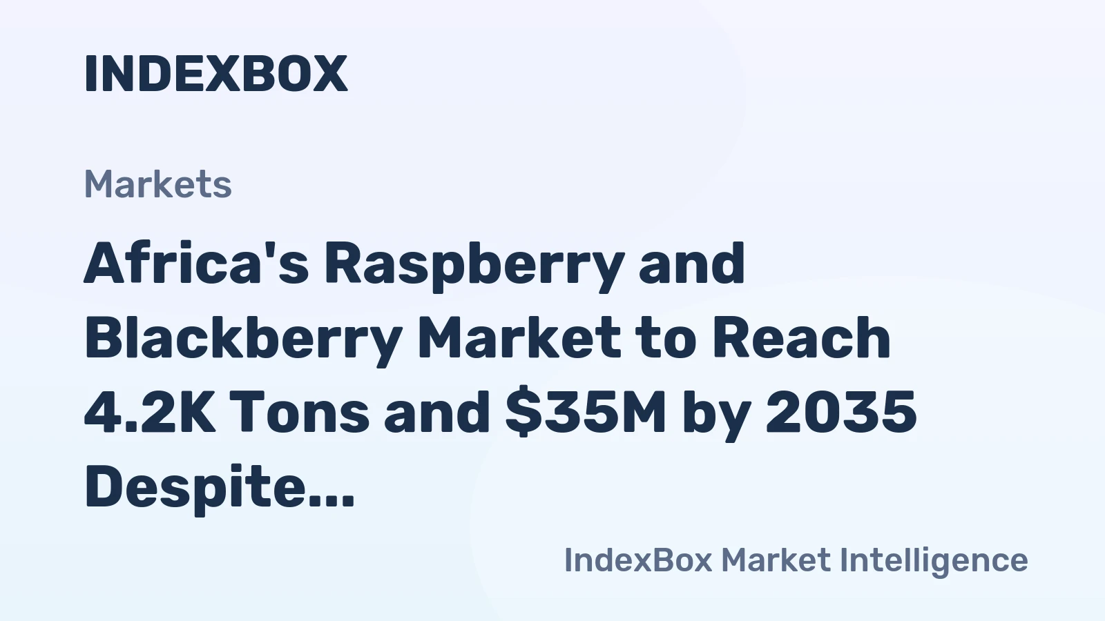 Africa's Raspberry and Blackberry Market to Reach 4.2K Tons and $35M by 2035 Despite Recent Consumption Slump