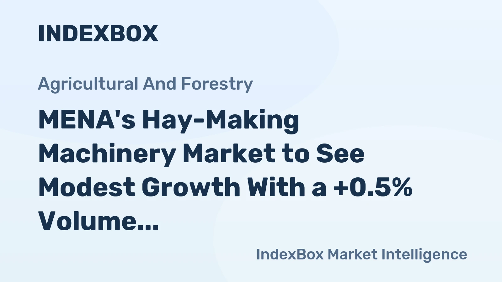 MENA's Hay-Making Machinery Market to See Modest Growth With a +0.5% Volume CAGR