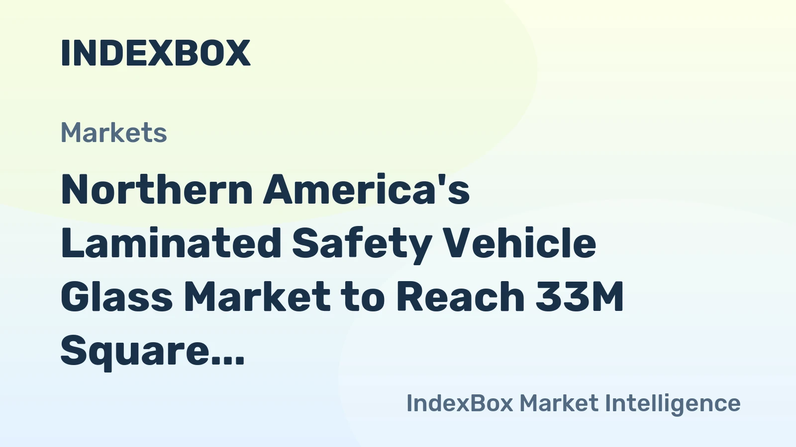 Northern America's Laminated Safety Vehicle Glass Market to Reach 33M Square Meters and $2.7B by 2035