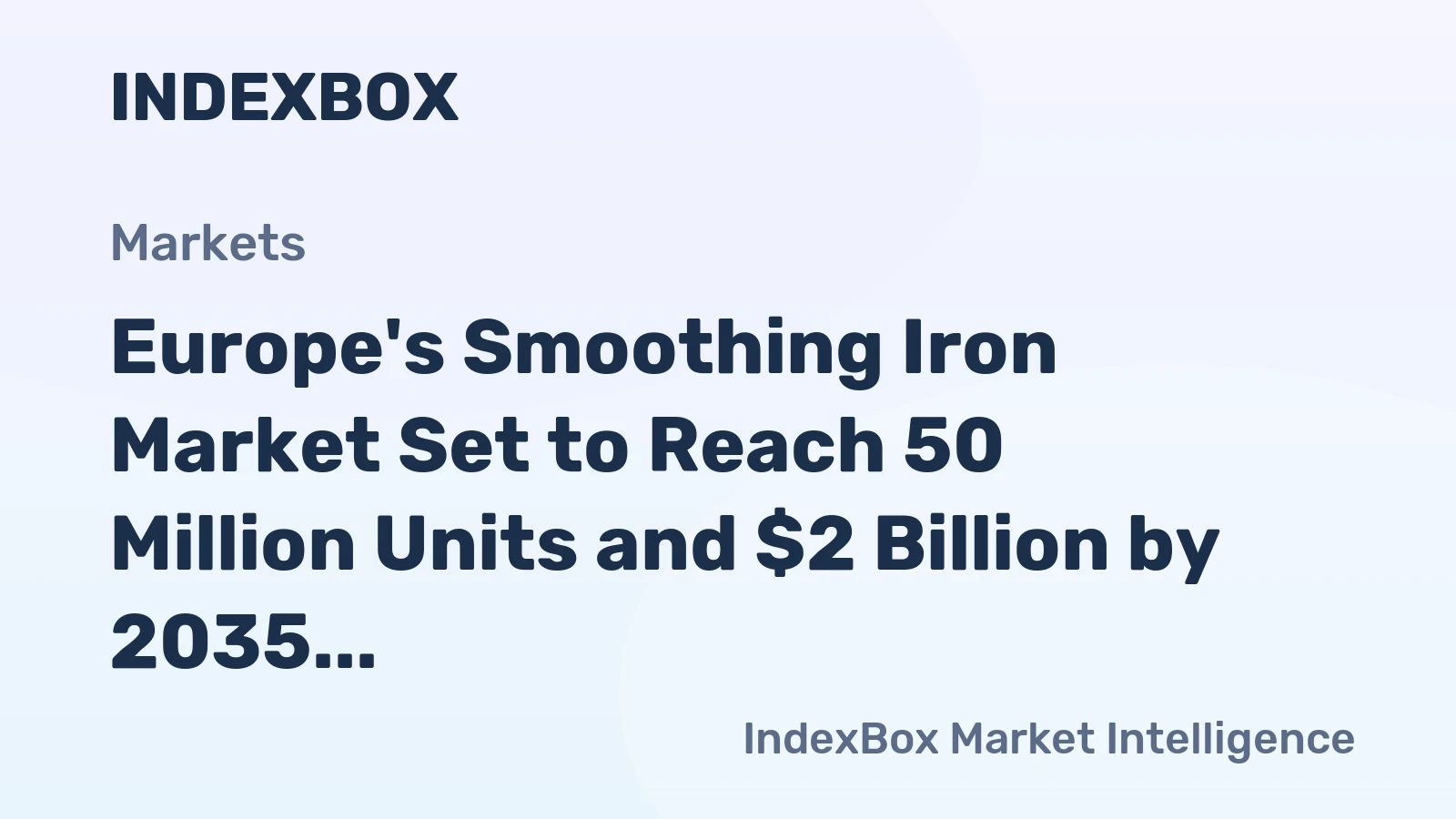 Europe's Smoothing Iron Market Set to Reach 50 Million Units and $2 Billion by 2035