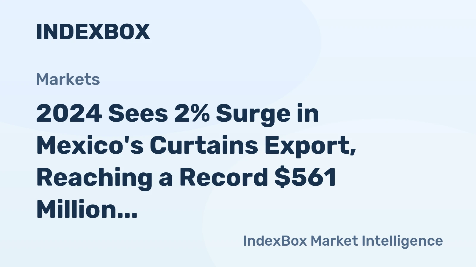 2024 Sees 2% Surge in Mexico's Curtains Export, Reaching a Record $561 Million