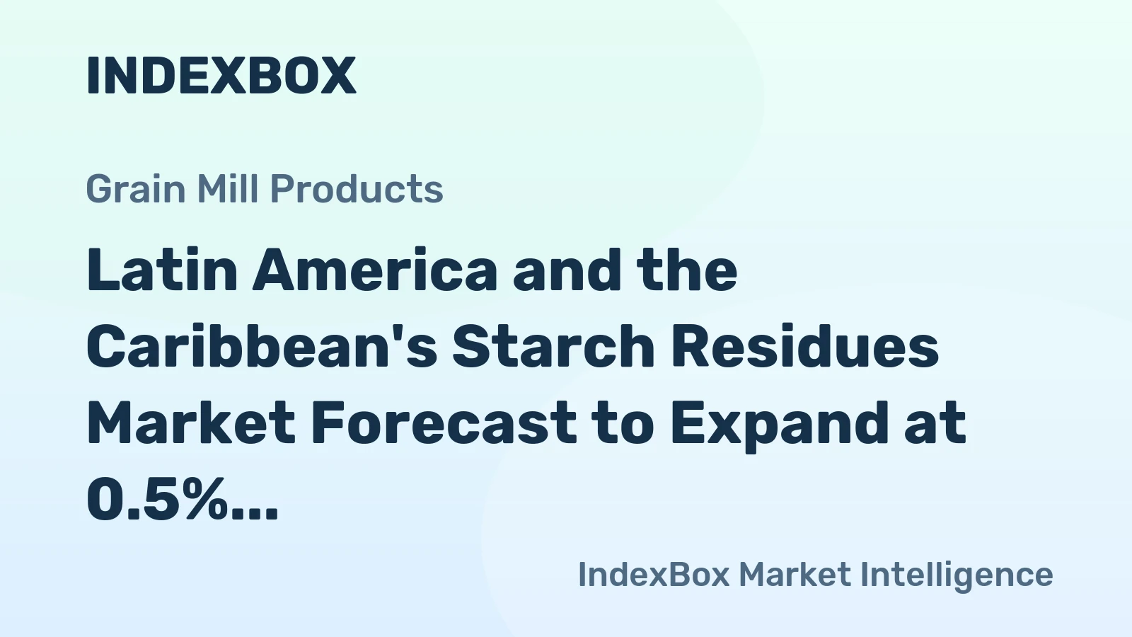 Latin America and the Caribbean's Starch Residues Market Forecast to Expand at 0.5% CAGR Through 2035