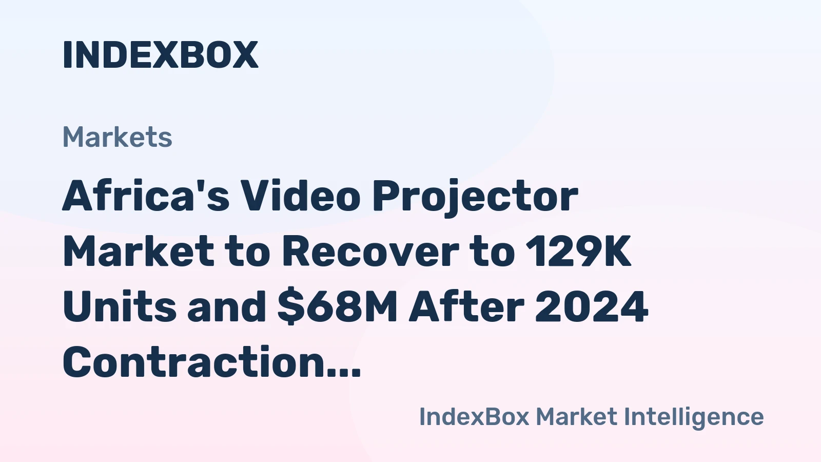 Africa's Video Projector Market to Recover to 129K Units and $68M After 2024 Contraction
