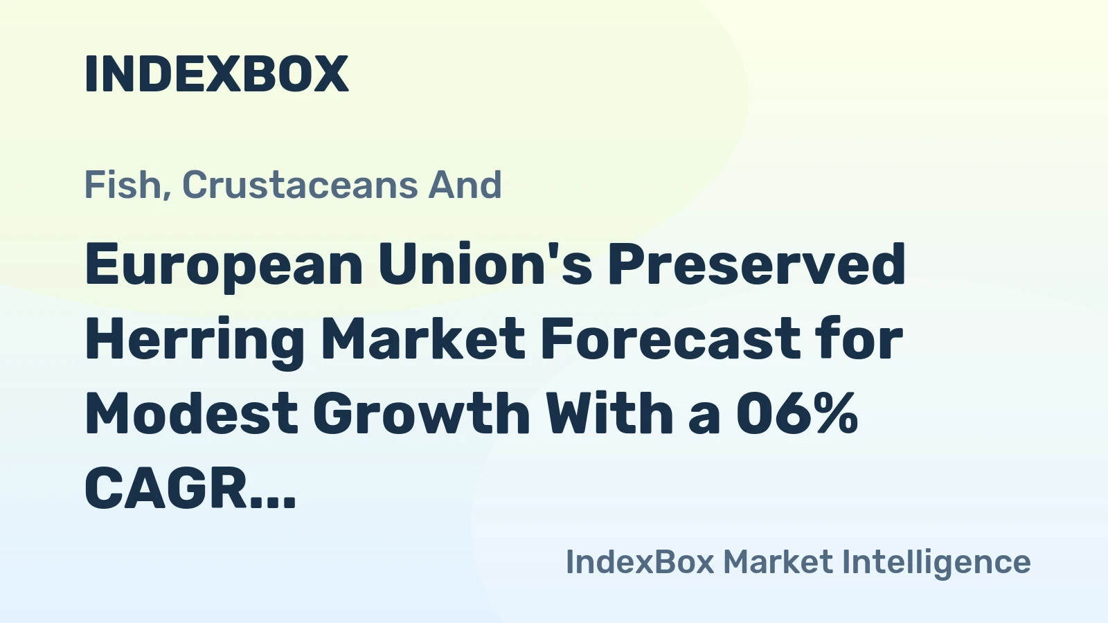 European Union's Preserved Herring Market Forecast for Modest Growth With a 06% CAGR
