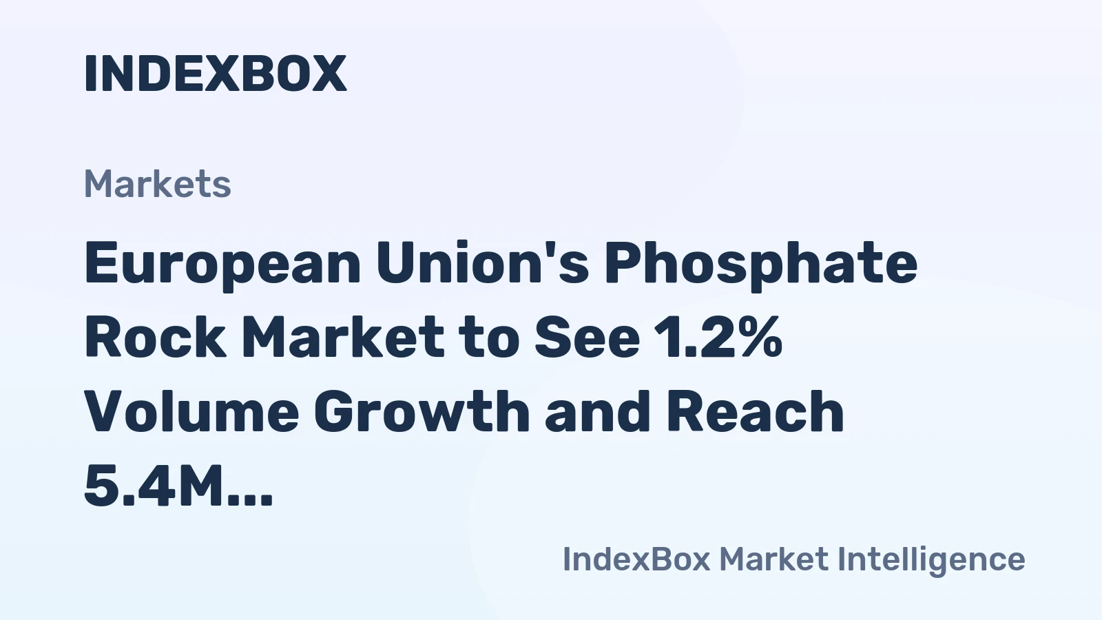 European Union's Phosphate Rock Market to See 1.2% Volume Growth and Reach 5.4M Tons by 2035, Valued at $2.5B