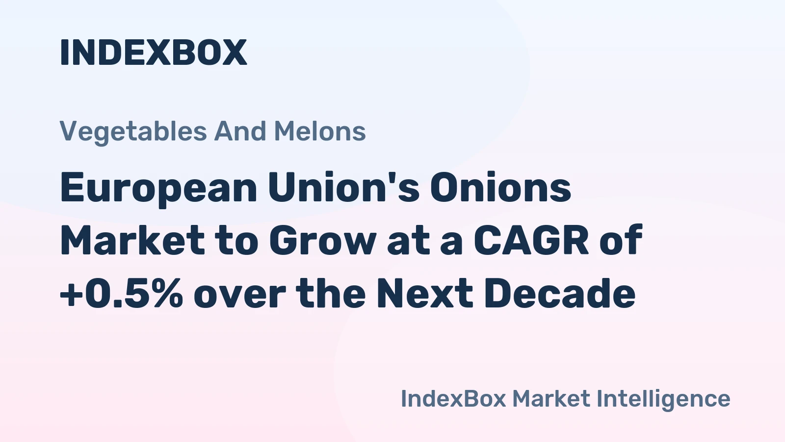 European Union's Onions Market to Grow at a CAGR of +0.5% over the Next Decade