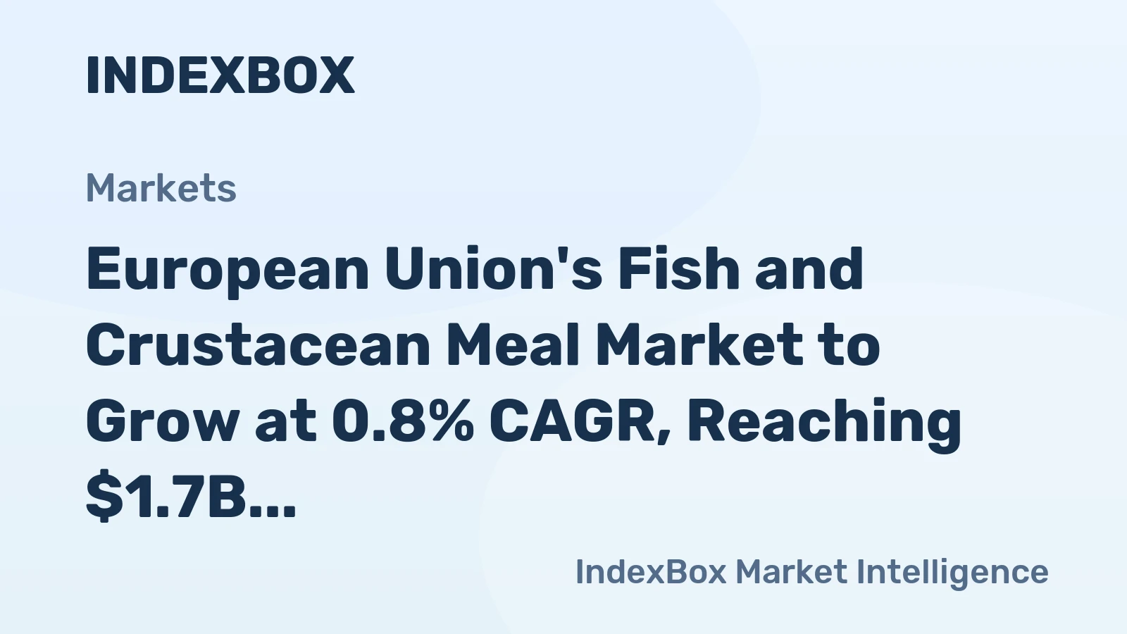 European Union's Fish and Crustacean Meal Market to Grow at 0.8% CAGR, Reaching $1.7B by 2035