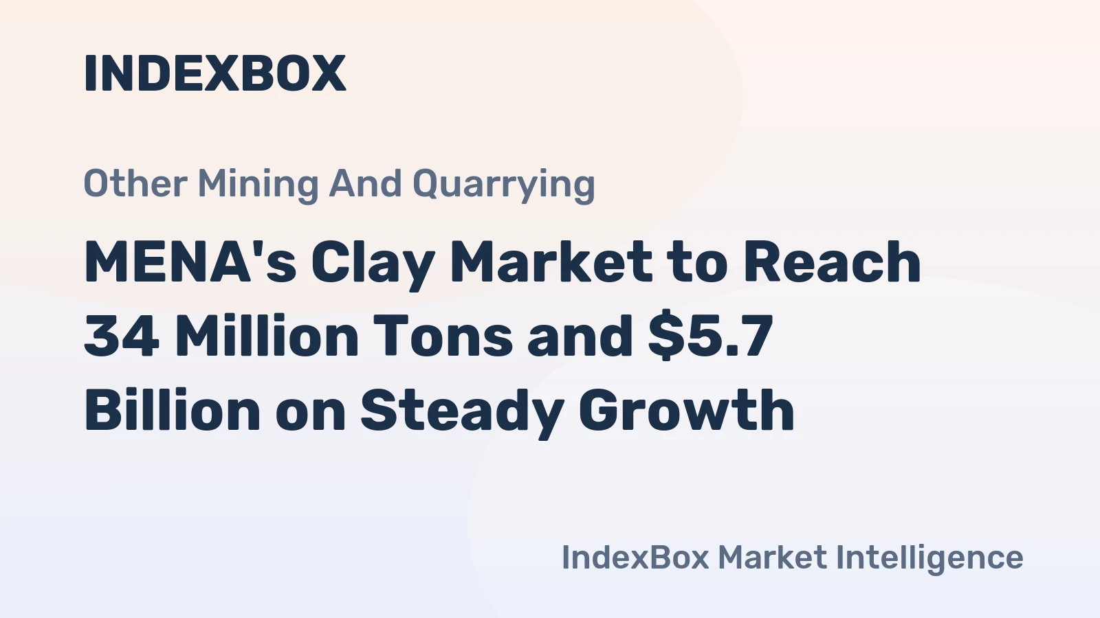 MENA's Clay Market to Reach 34 Million Tons and $5.7 Billion on Steady Growth