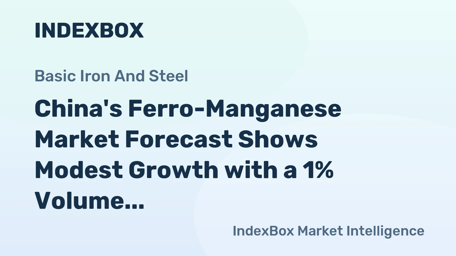China's Ferro-Manganese Market Forecast Shows Modest Growth with a 1% Volume CAGR