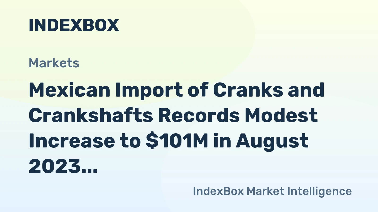 Mexican Import of Cranks and Crankshafts Records Modest Increase to $101M in August 2023