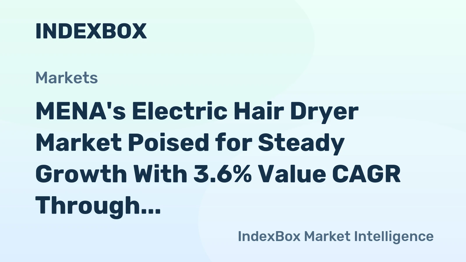 MENA's Electric Hair Dryer Market Poised for Steady Growth With 3.6% Value CAGR Through 2035