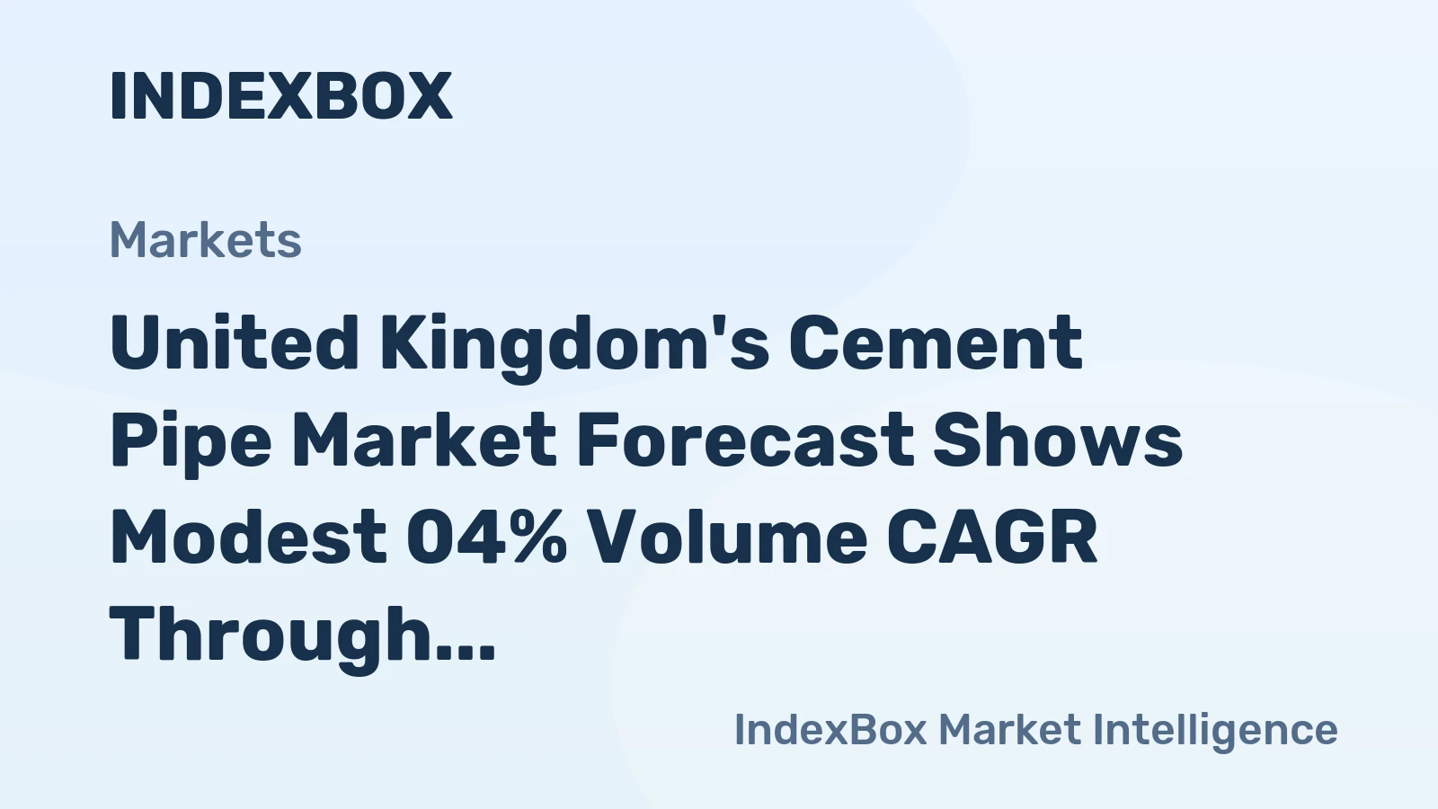 United Kingdom's Cement Pipe Market Forecast Shows Modest 04% Volume CAGR Through 2035