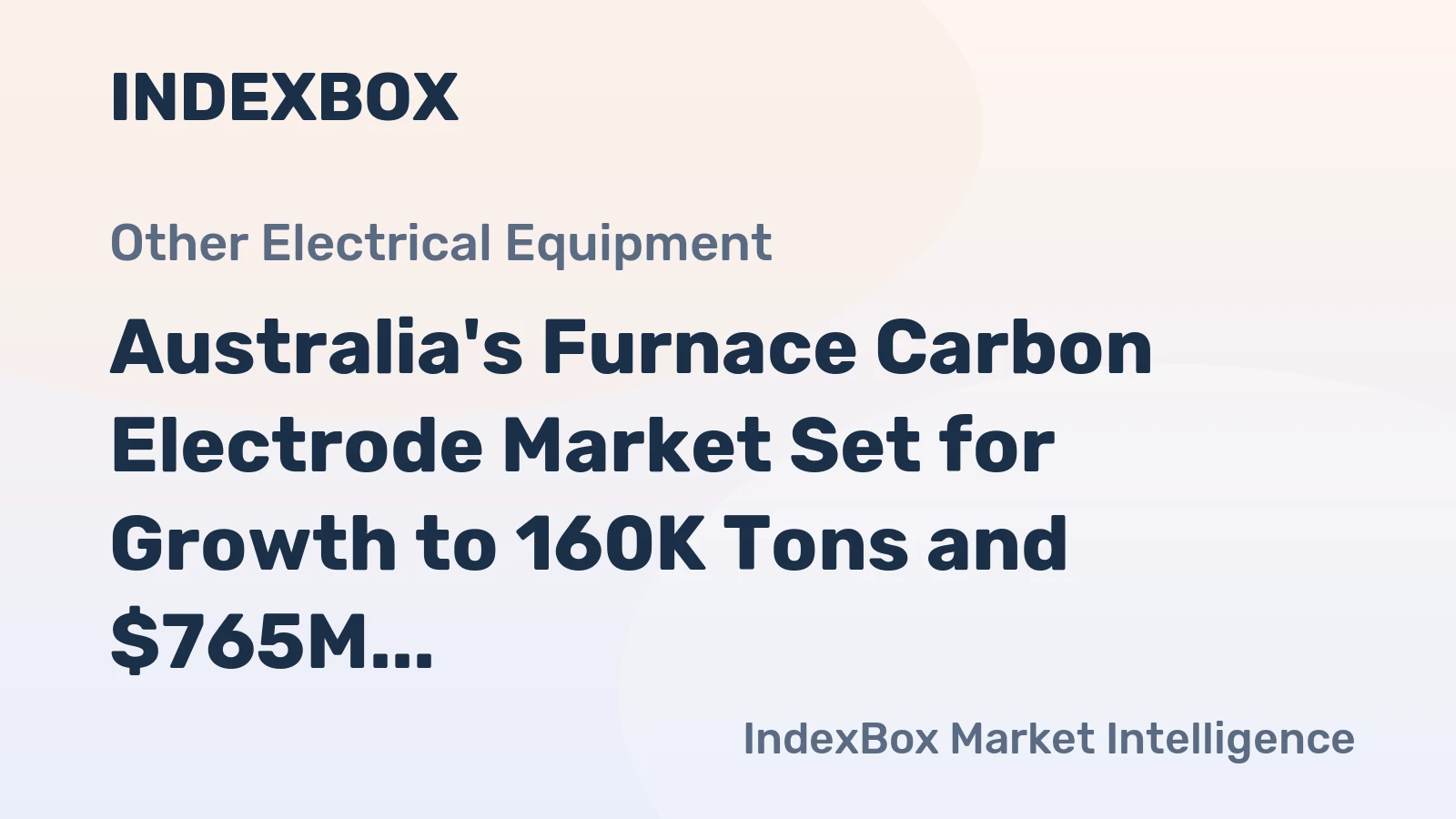 Australia's Furnace Carbon Electrode Market Set for Growth to 160K Tons and $765M