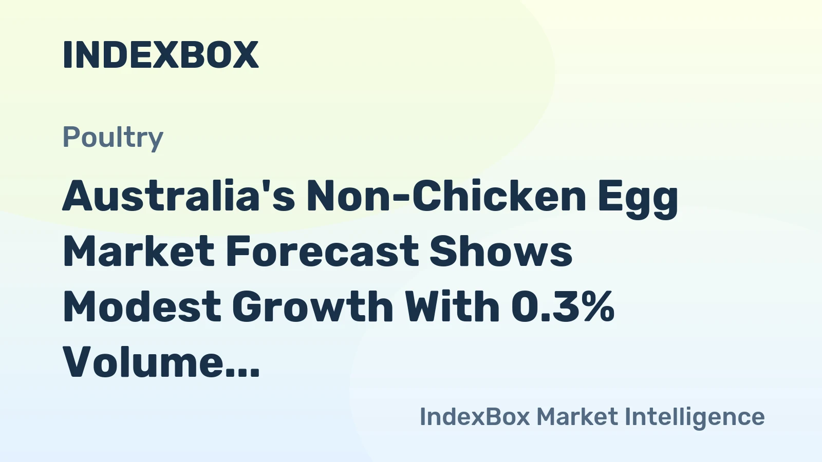 Australia's Non-Chicken Egg Market Forecast Shows Modest Growth With 0.3% Volume CAGR