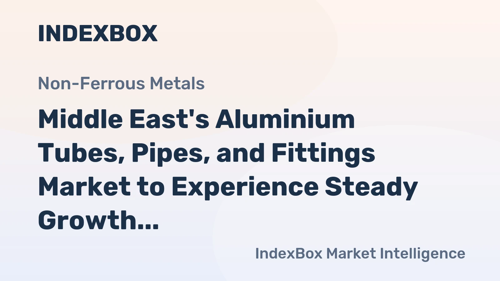 Middle East's Aluminium Tubes, Pipes, and Fittings Market to Experience Steady Growth with CAGR of +3.0%