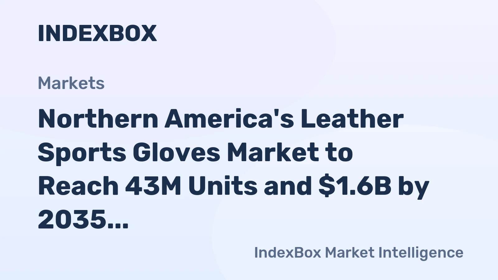 Northern America's Leather Sports Gloves Market to Reach 43M Units and $1.6B by 2035