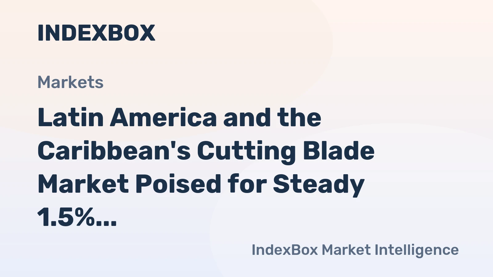 Latin America and the Caribbean's Cutting Blade Market Poised for Steady 1.5% CAGR Growth