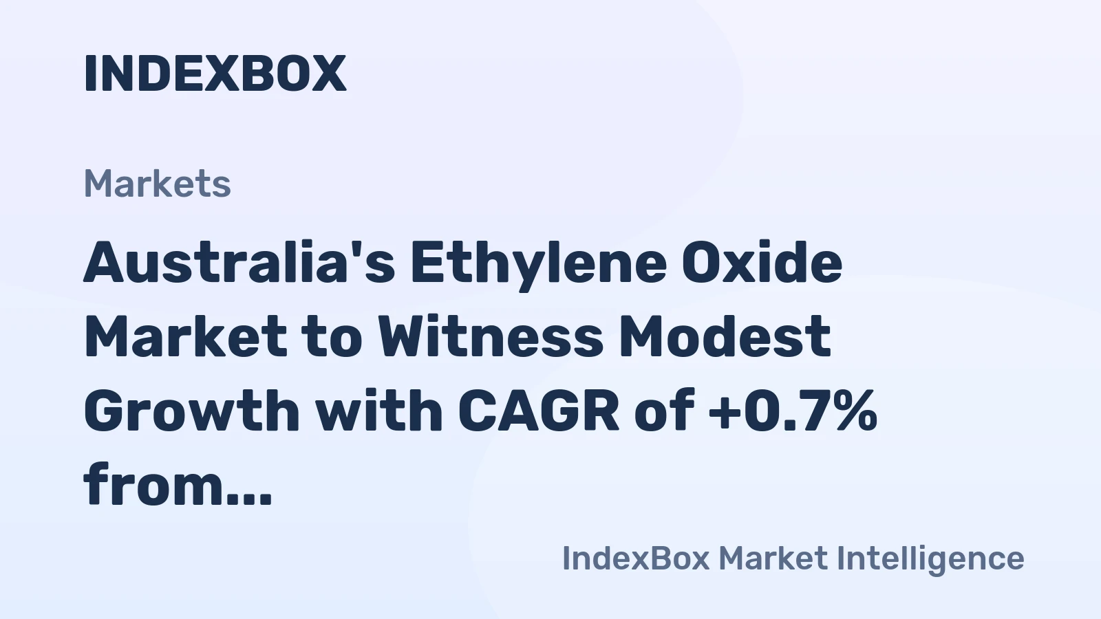 Australia's Ethylene Oxide Market to Witness Modest Growth with CAGR of +0.7% from 2024 to 2035