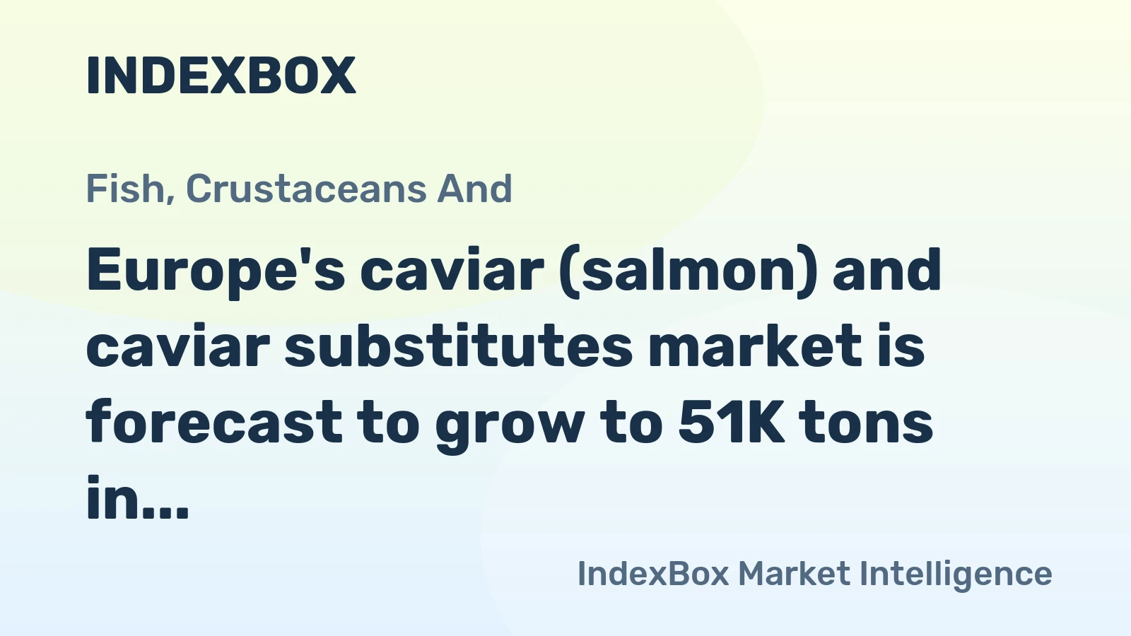 Europe's caviar (salmon) and caviar substitutes market is forecast to grow to 51K tons in volume and $1.4B in value by 2035, driven by rising demand.