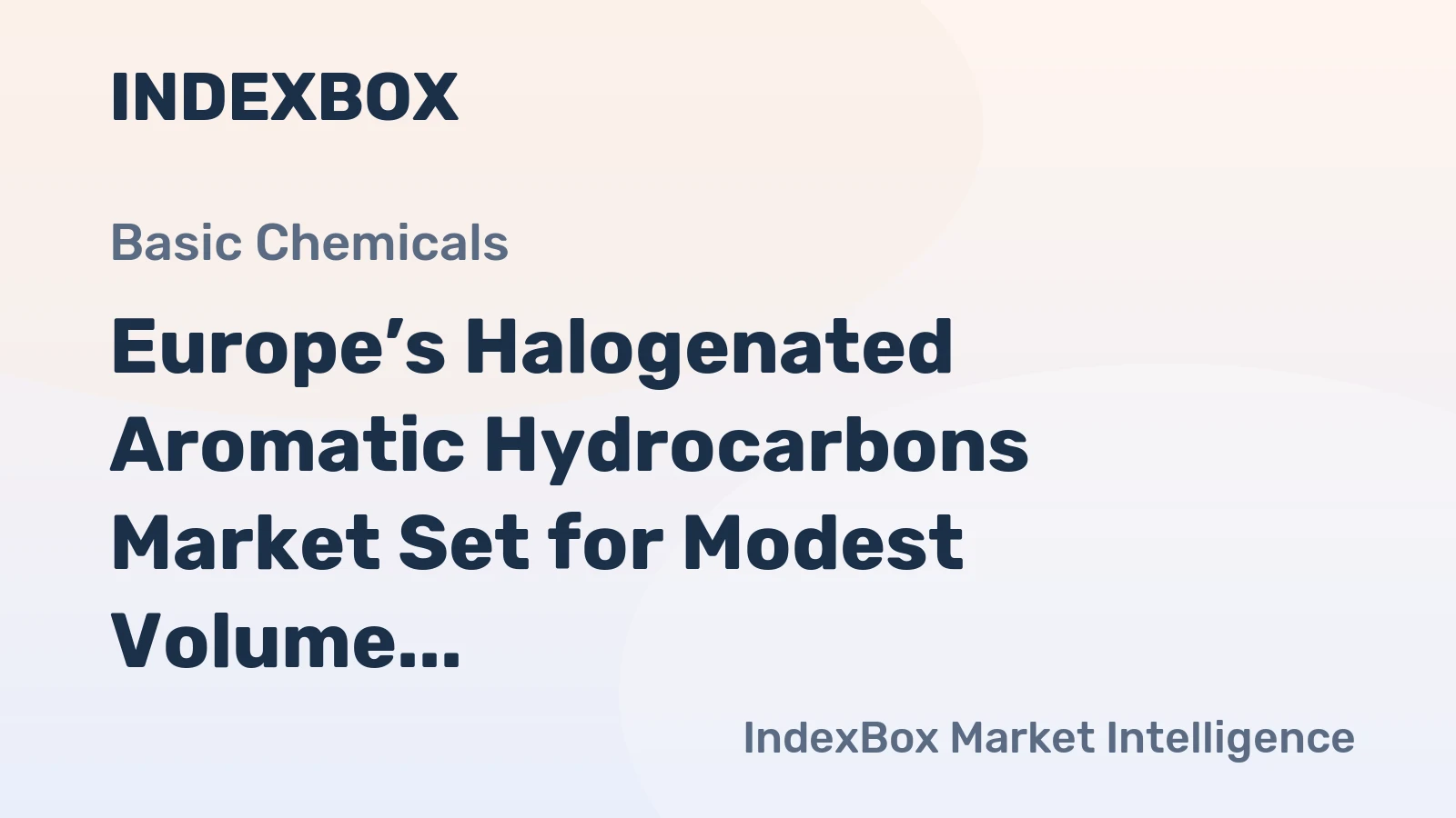 Europe’s Halogenated Aromatic Hydrocarbons Market Set for Modest Volume Growth to 144K Tons Amid Flat Value Trend